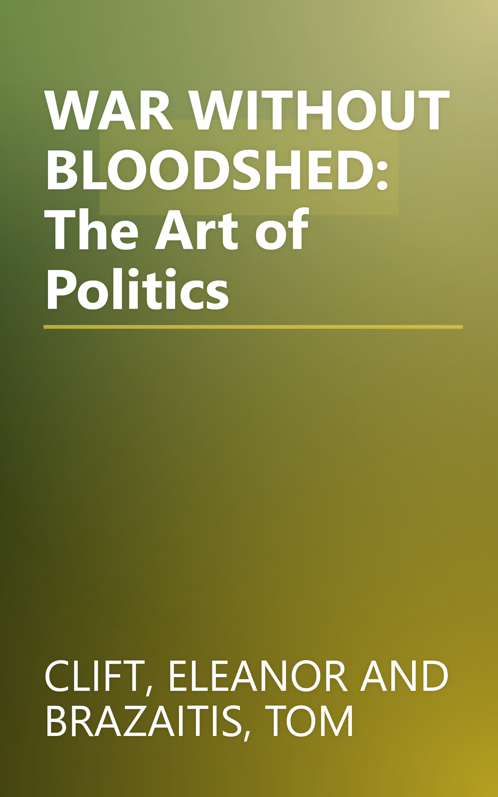 WAR WITHOUT BLOODSHED: The Art of Politics book cover