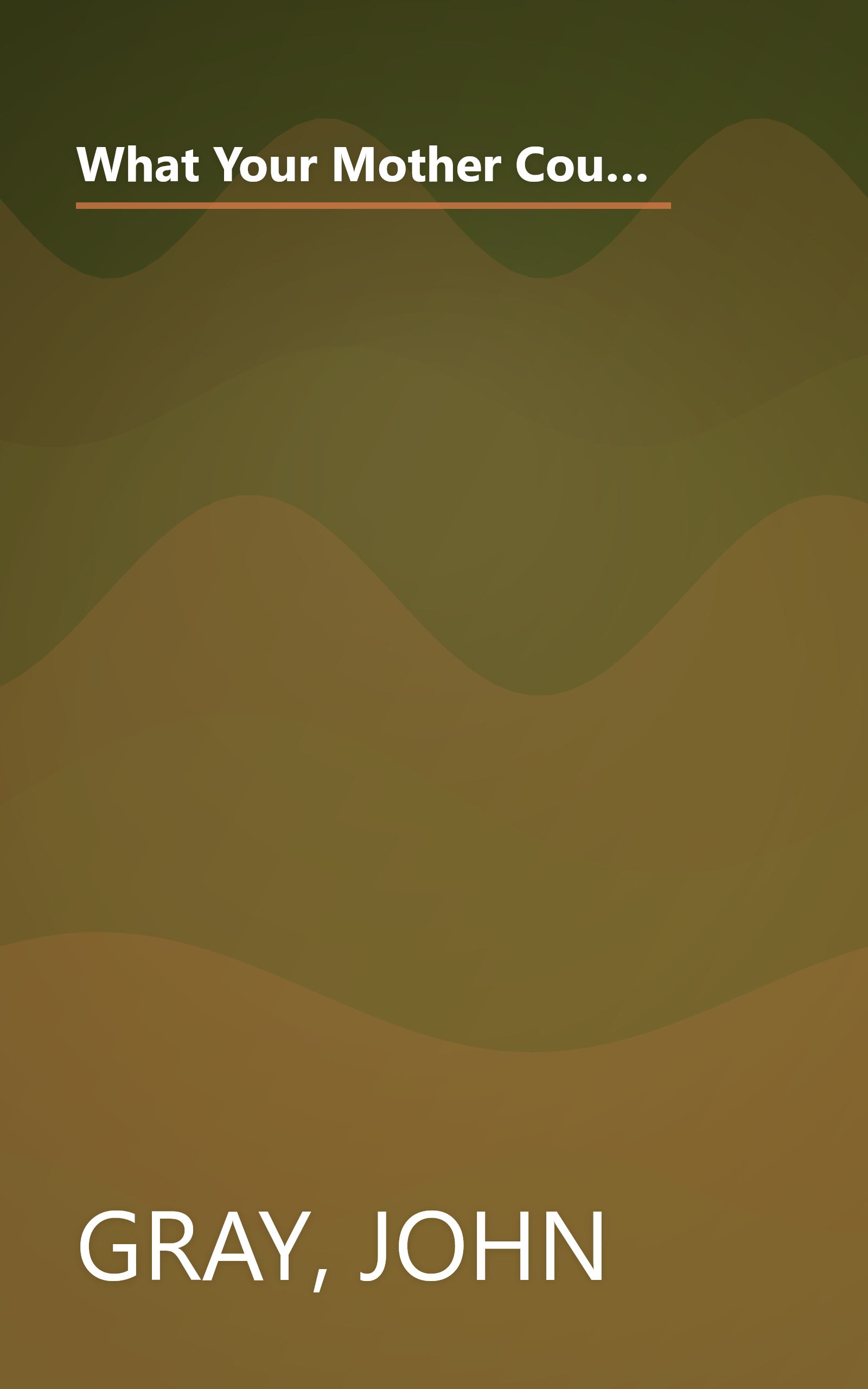 What Your Mother Couldn't Tell You and Your Father Didn't Know: Advanced Relationship Skills for Better Communication and Lasting Intimacy book cover