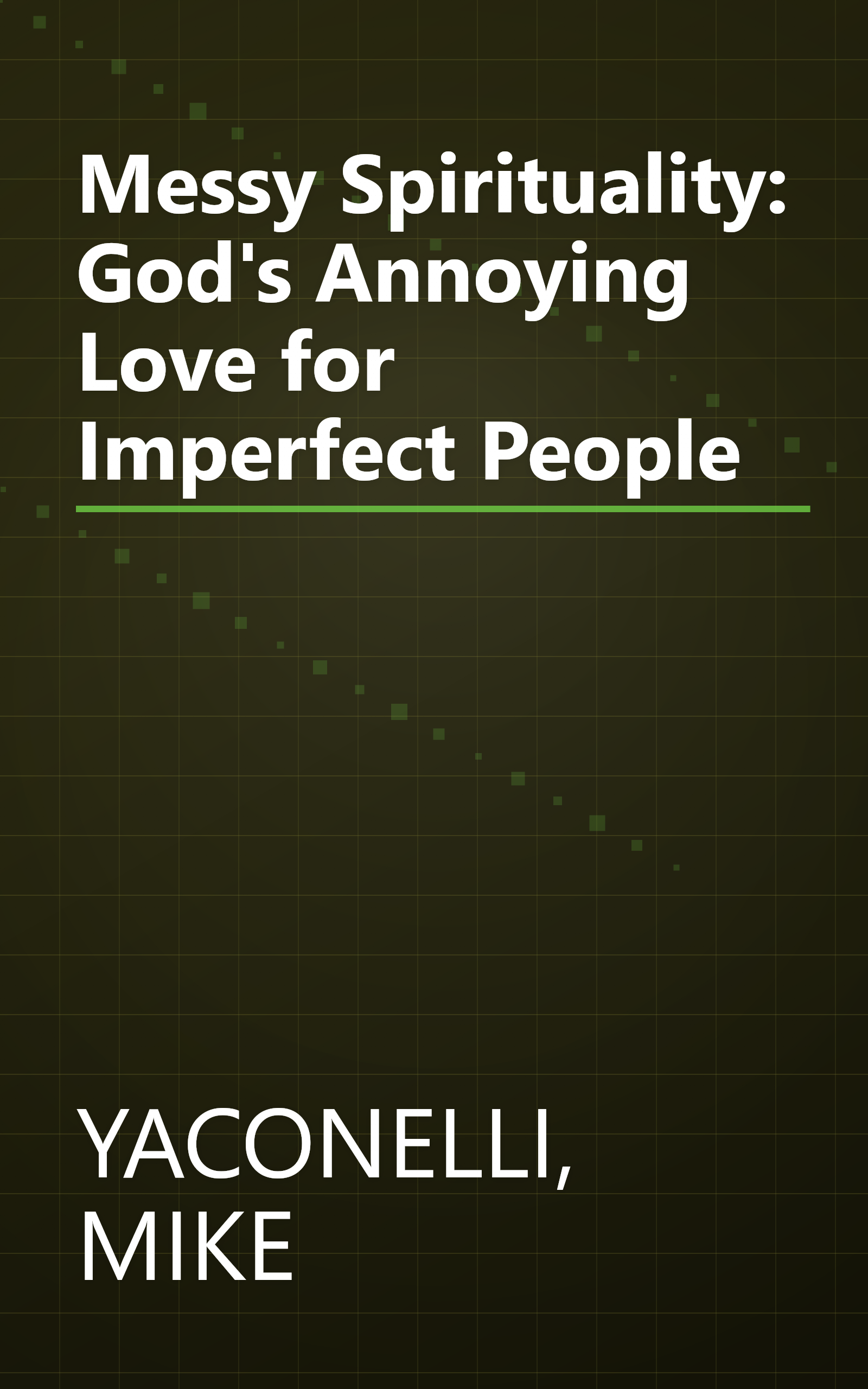 Messy Spirituality: God's Annoying Love for Imperfect People book cover