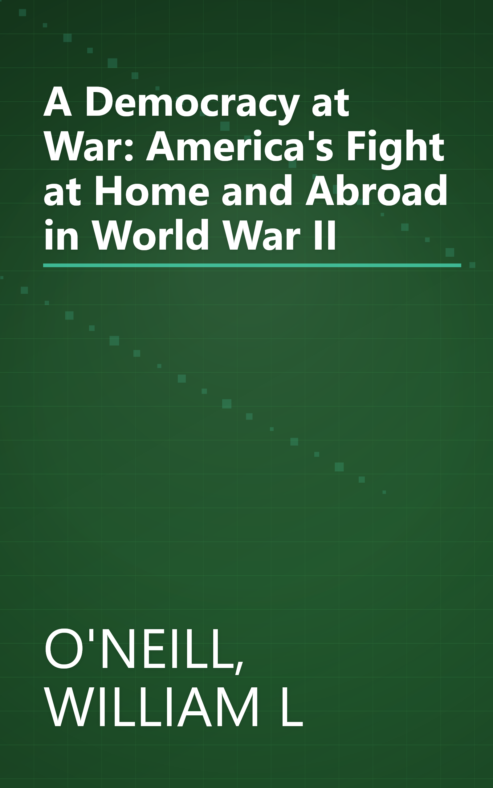 A Democracy at War: America's Fight at Home and Abroad in World War II book cover