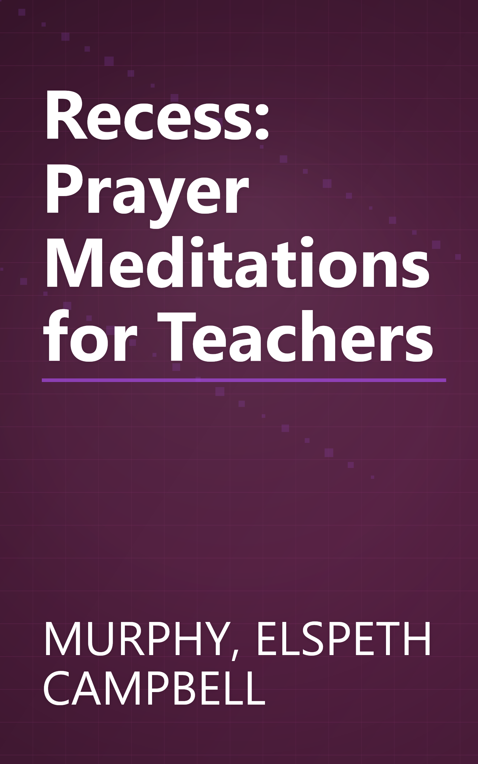 Recess: Prayer Meditations for Teachers book cover