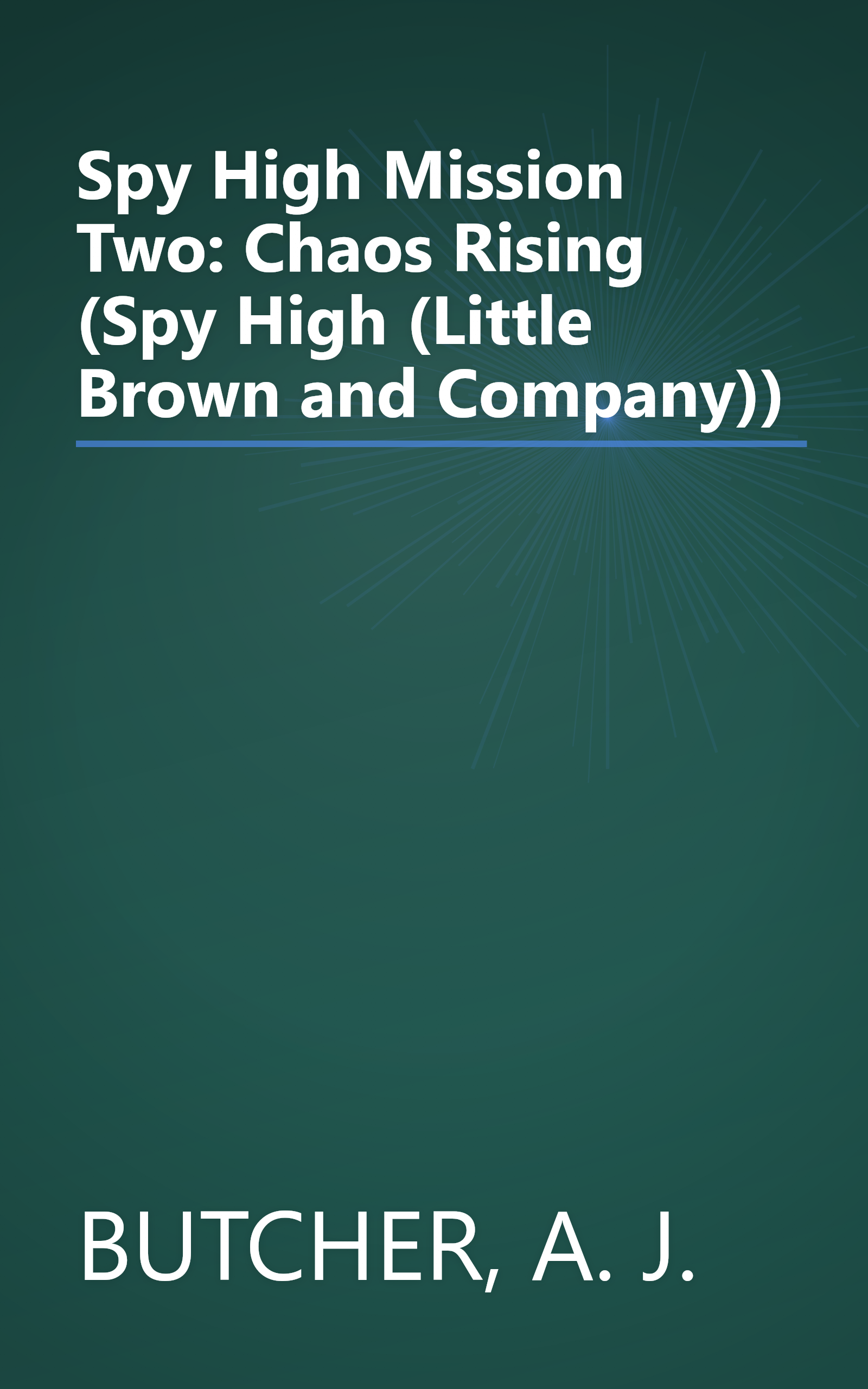 Spy High Mission Two: Chaos Rising (Spy High (Little Brown and Company)) book cover