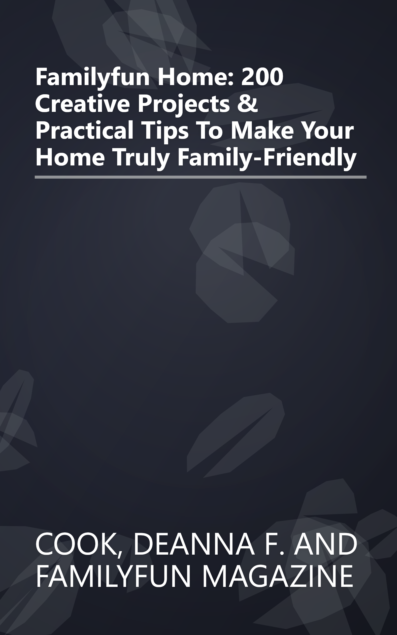 Familyfun Home: 200 Creative Projects & Practical Tips To Make Your Home Truly Family-Friendly book cover