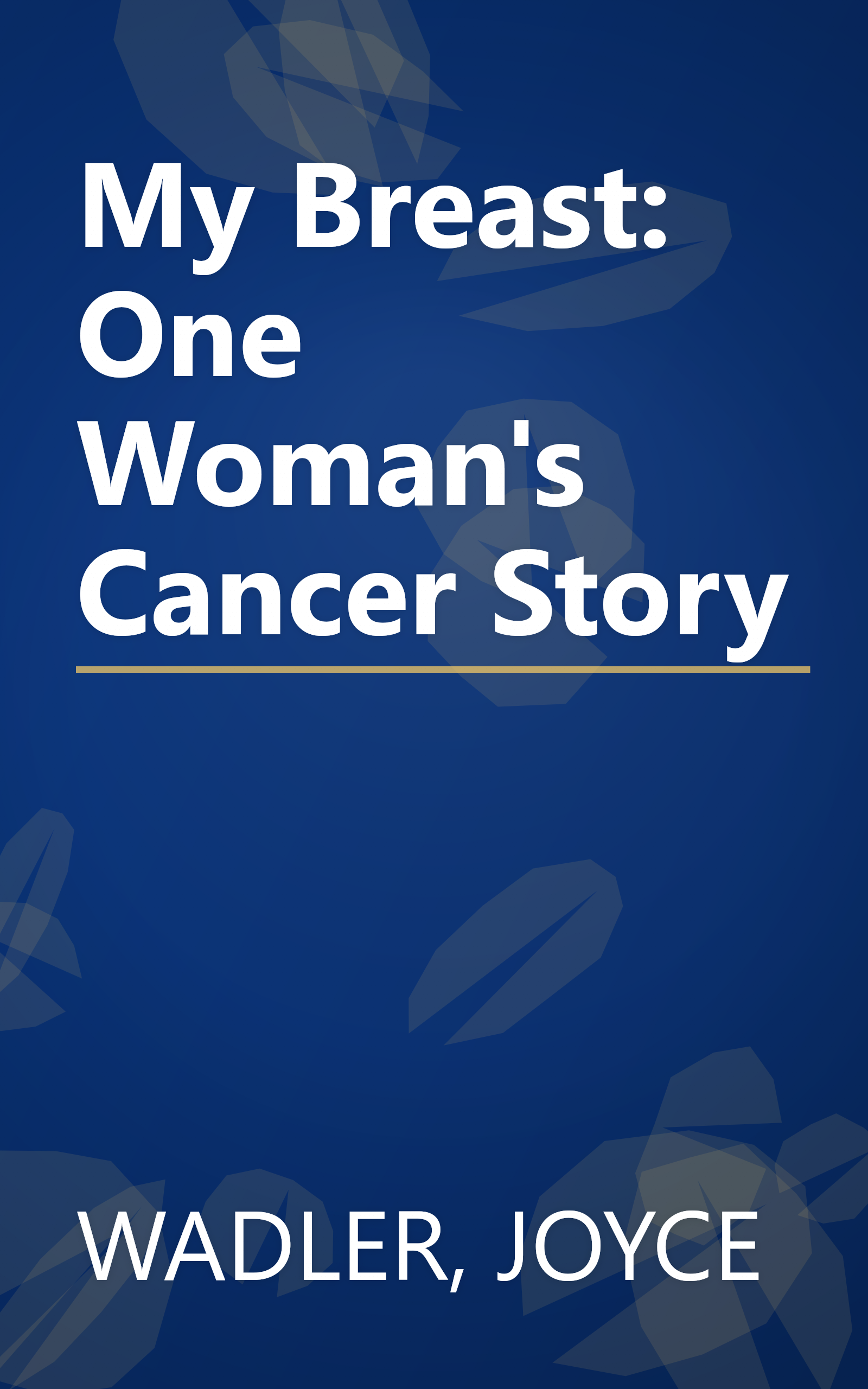 My Breast: One Woman's Cancer Story book cover