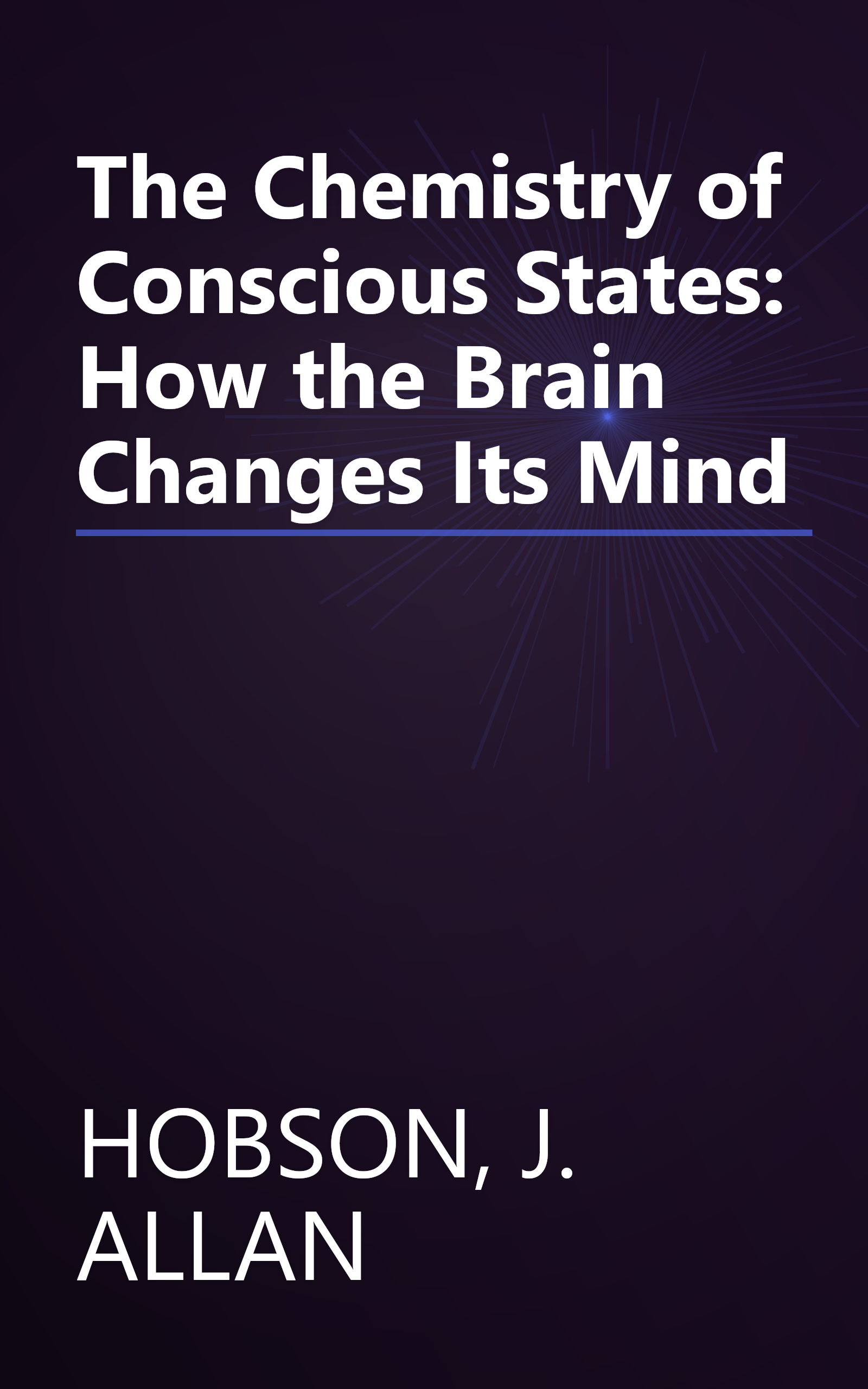 The Chemistry of Conscious States: How the Brain Changes Its Mind book cover