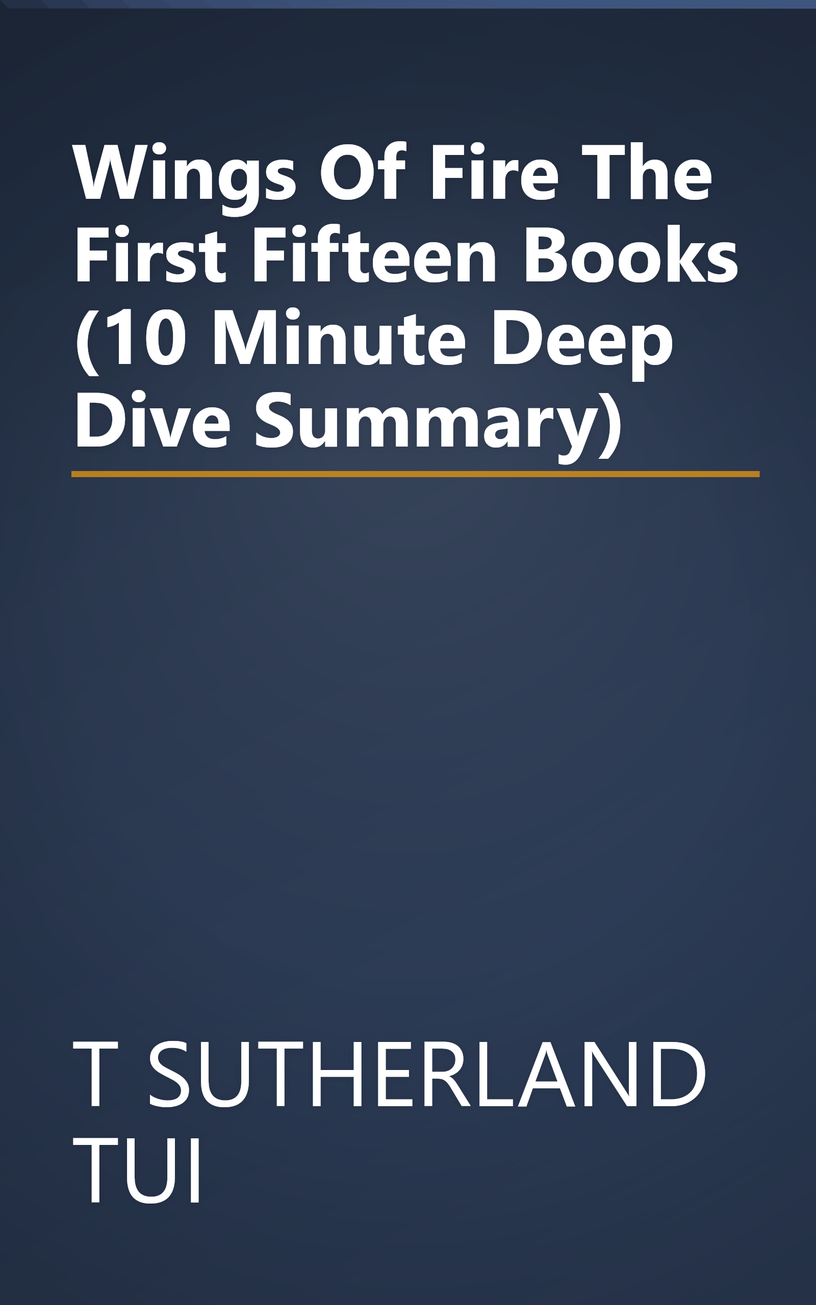 Wings Of Fire  The First Fifteen Books (10 Minute   Deep Dive Summary) book cover