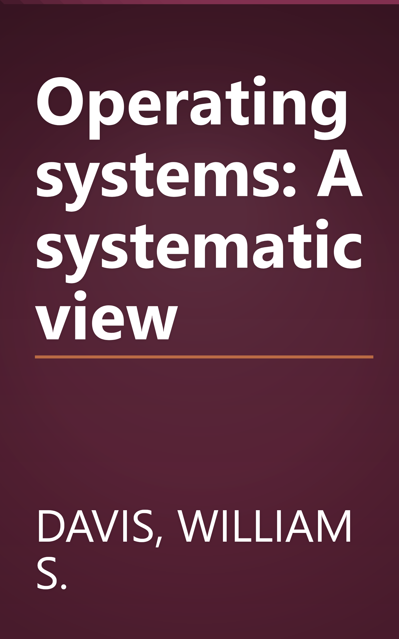 Operating systems: A systematic view book cover