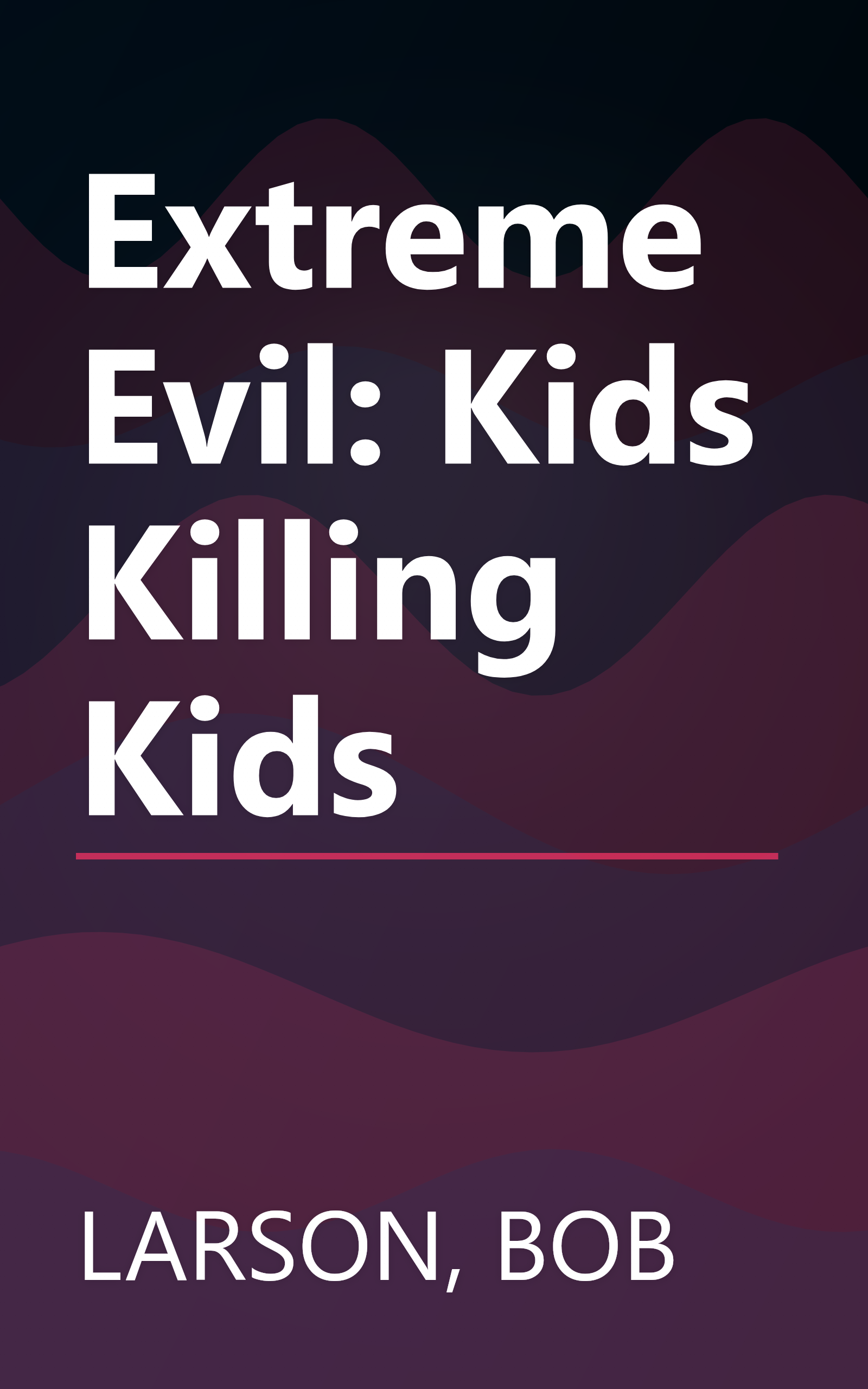 Extreme Evil: Kids Killing Kids book cover