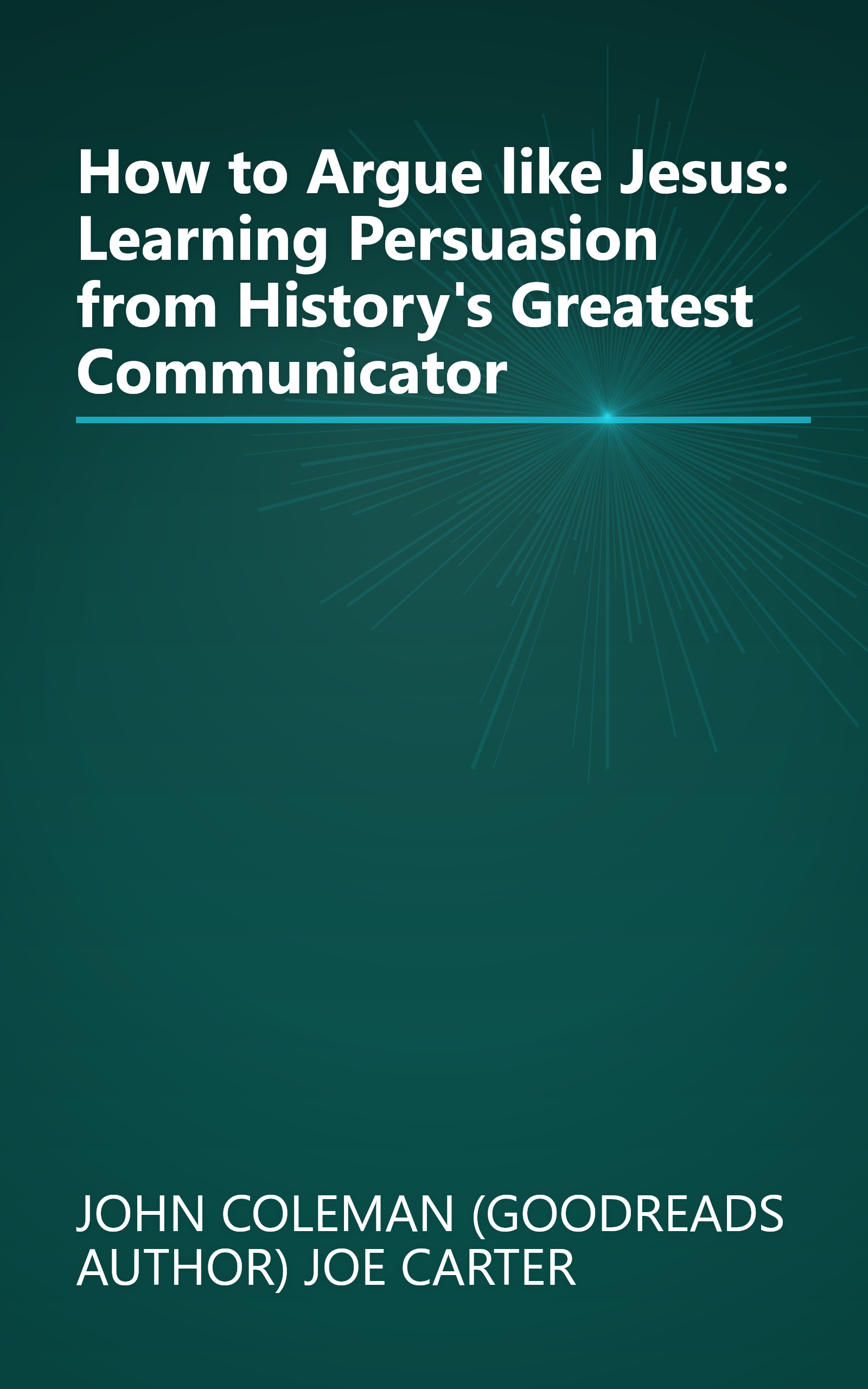 How to Argue like Jesus: Learning Persuasion from History's Greatest Communicator book cover