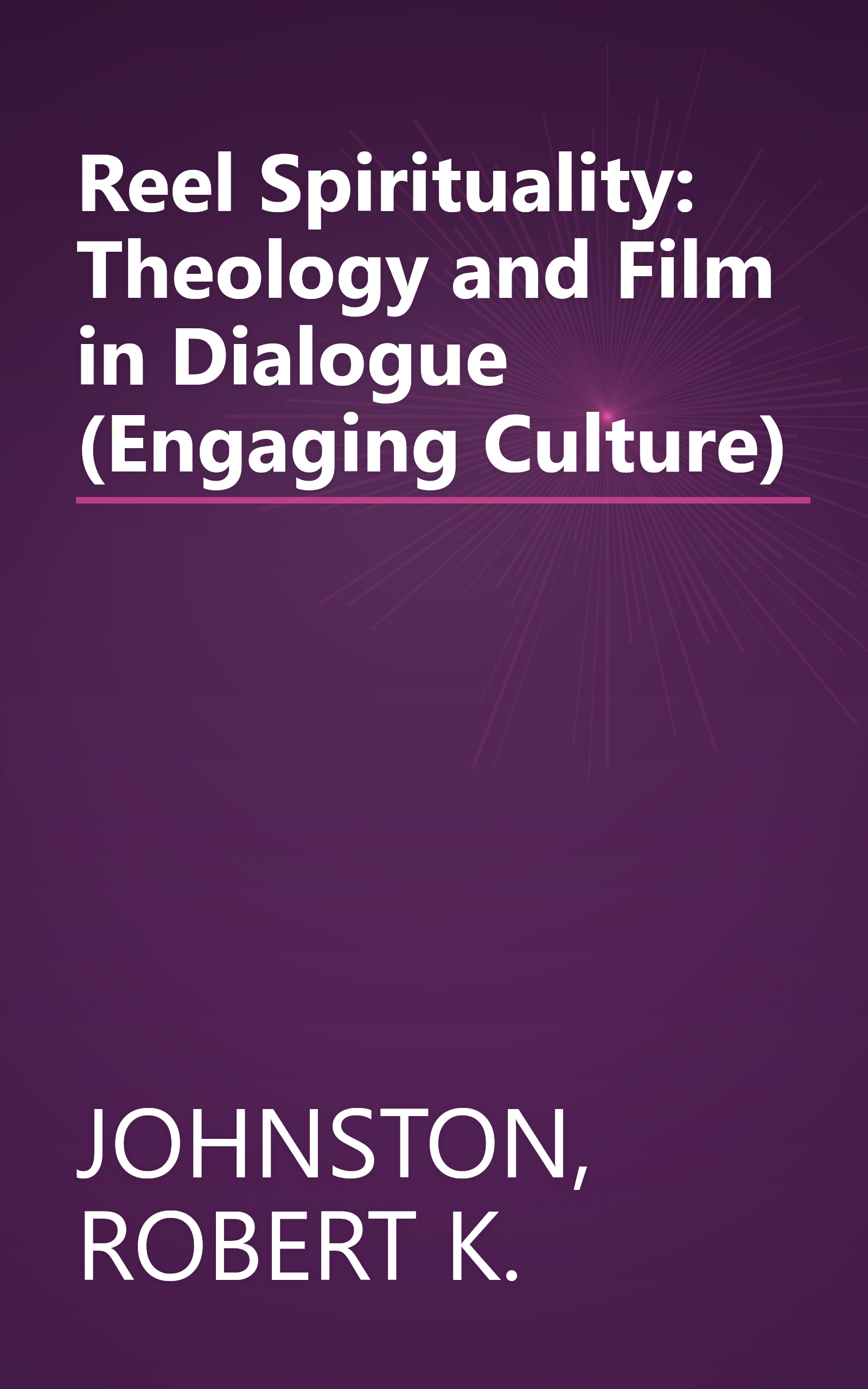 Reel Spirituality: Theology and Film in Dialogue (Engaging Culture) book cover