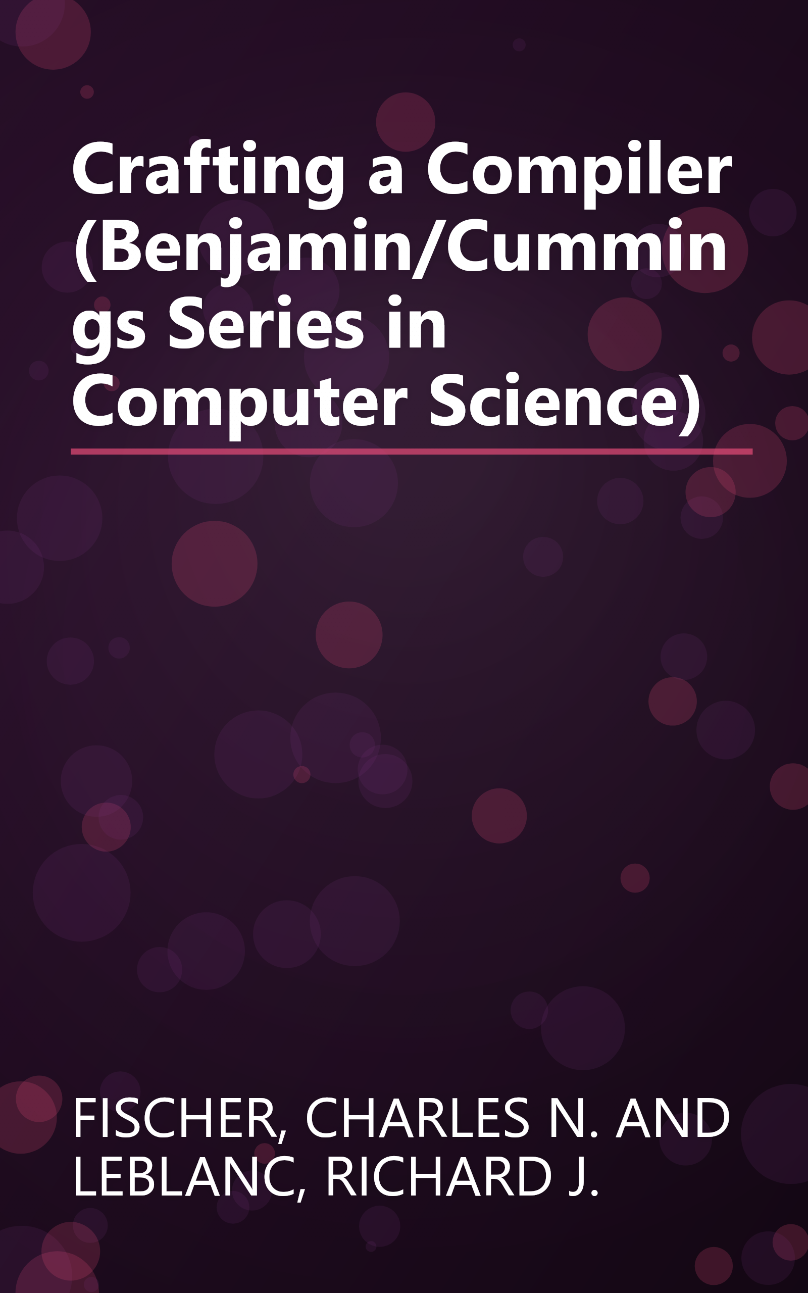 Crafting a Compiler (Benjamin/Cummings Series in Computer Science) book cover