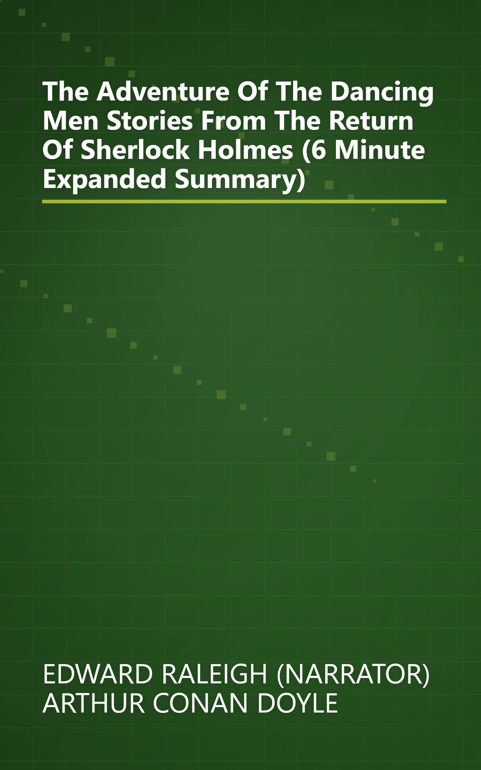 The Adventure Of The Dancing Men  Stories From The Return Of Sherlock Holmes  (6 Minute   Expanded Summary) book cover