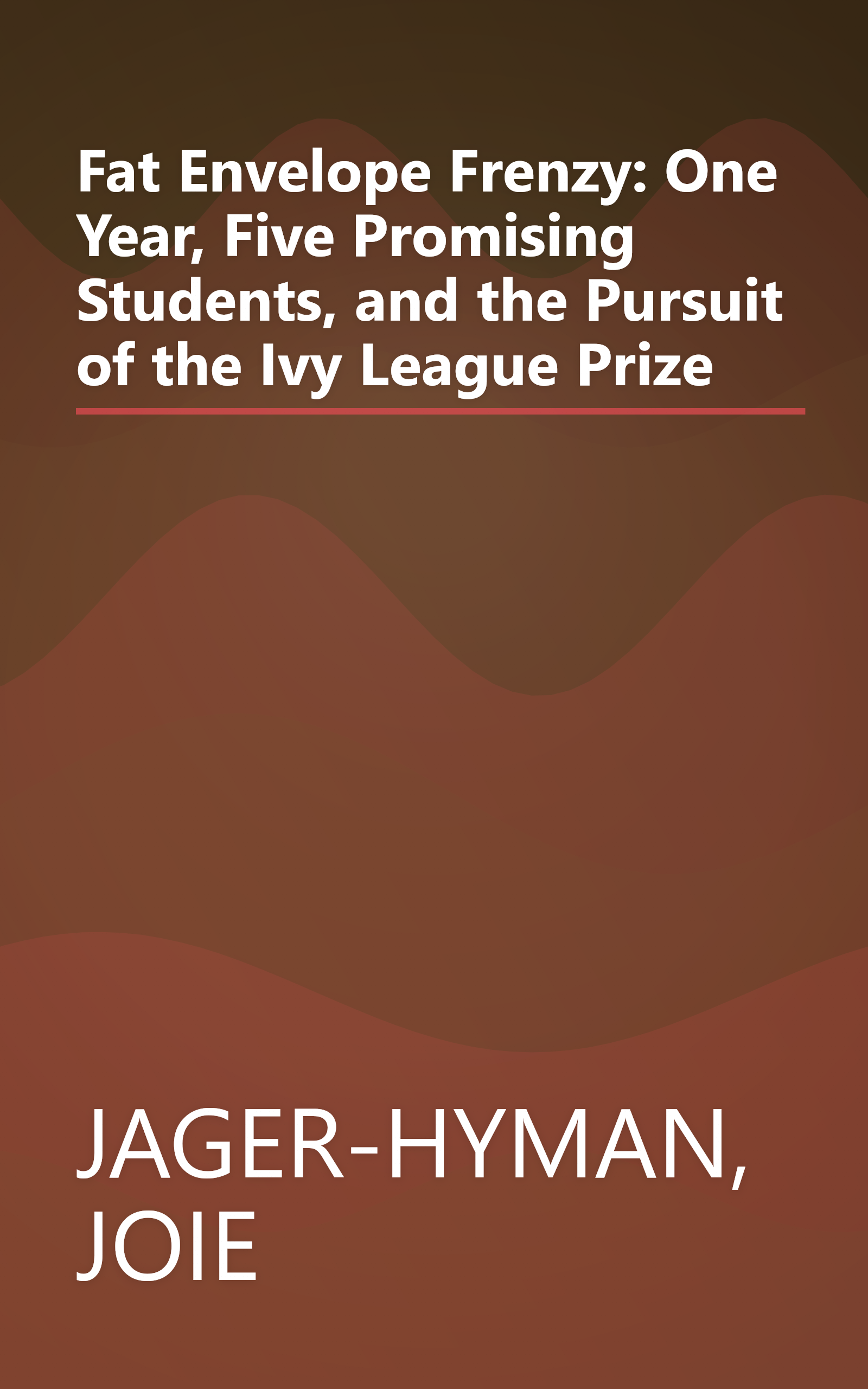 Fat Envelope Frenzy: One Year, Five Promising Students, and the Pursuit of the Ivy League Prize book cover