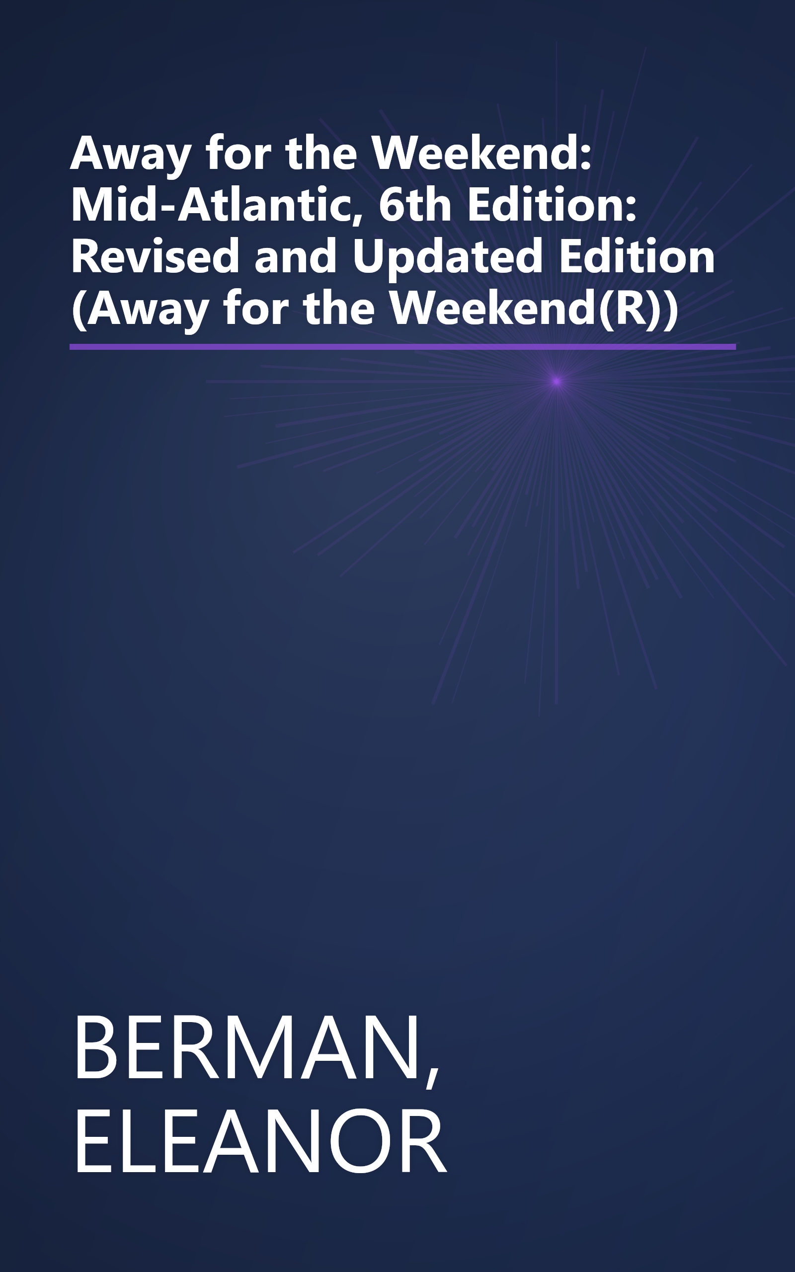 Away for the Weekend: Mid-Atlantic, 6th Edition: Revised and Updated Edition (Away for the Weekend(R)) book cover