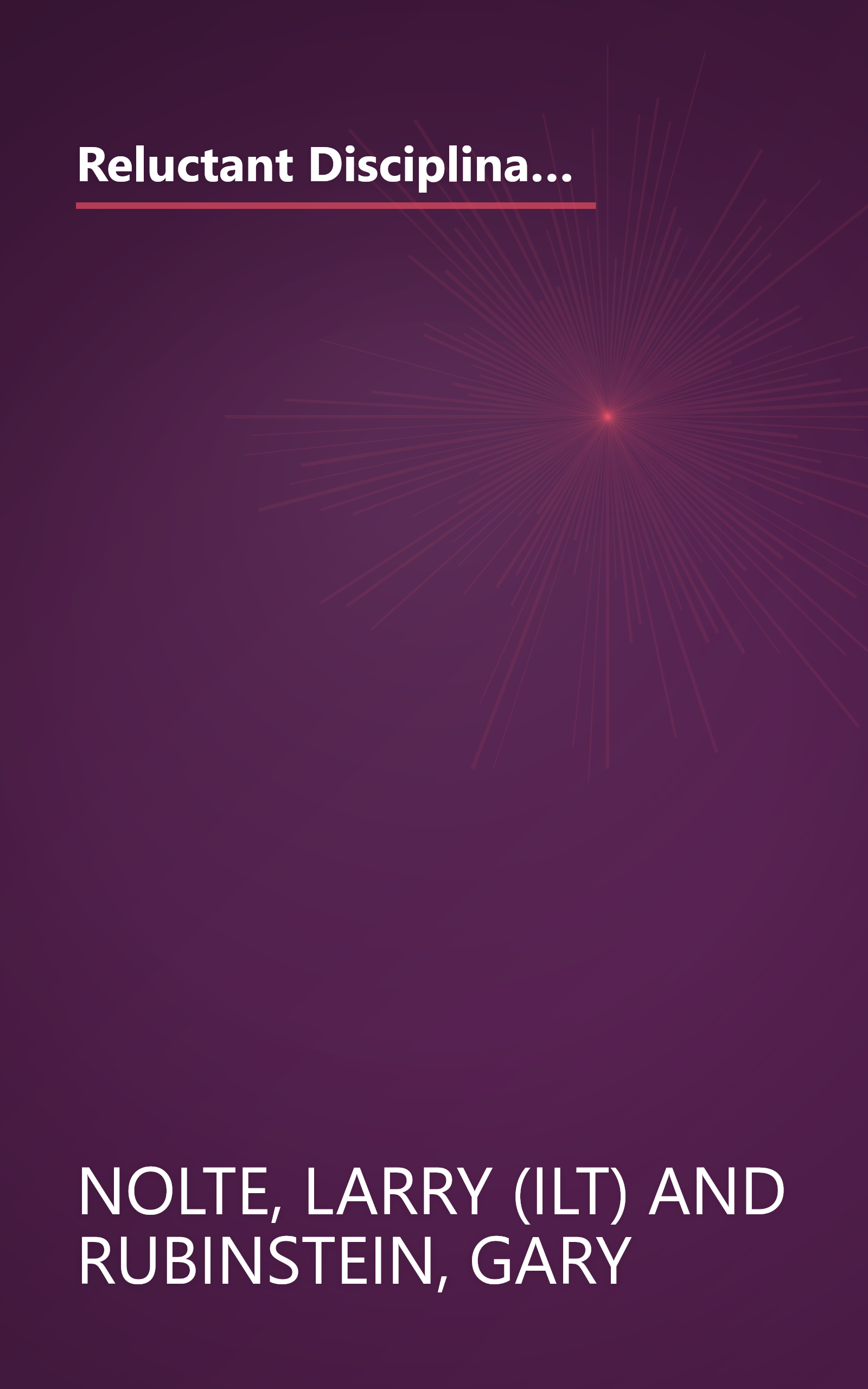 Reluctant Disciplinarian: Advice on Classroom Management from a Softy Who Became (Eventually) a Successful Teacher book cover