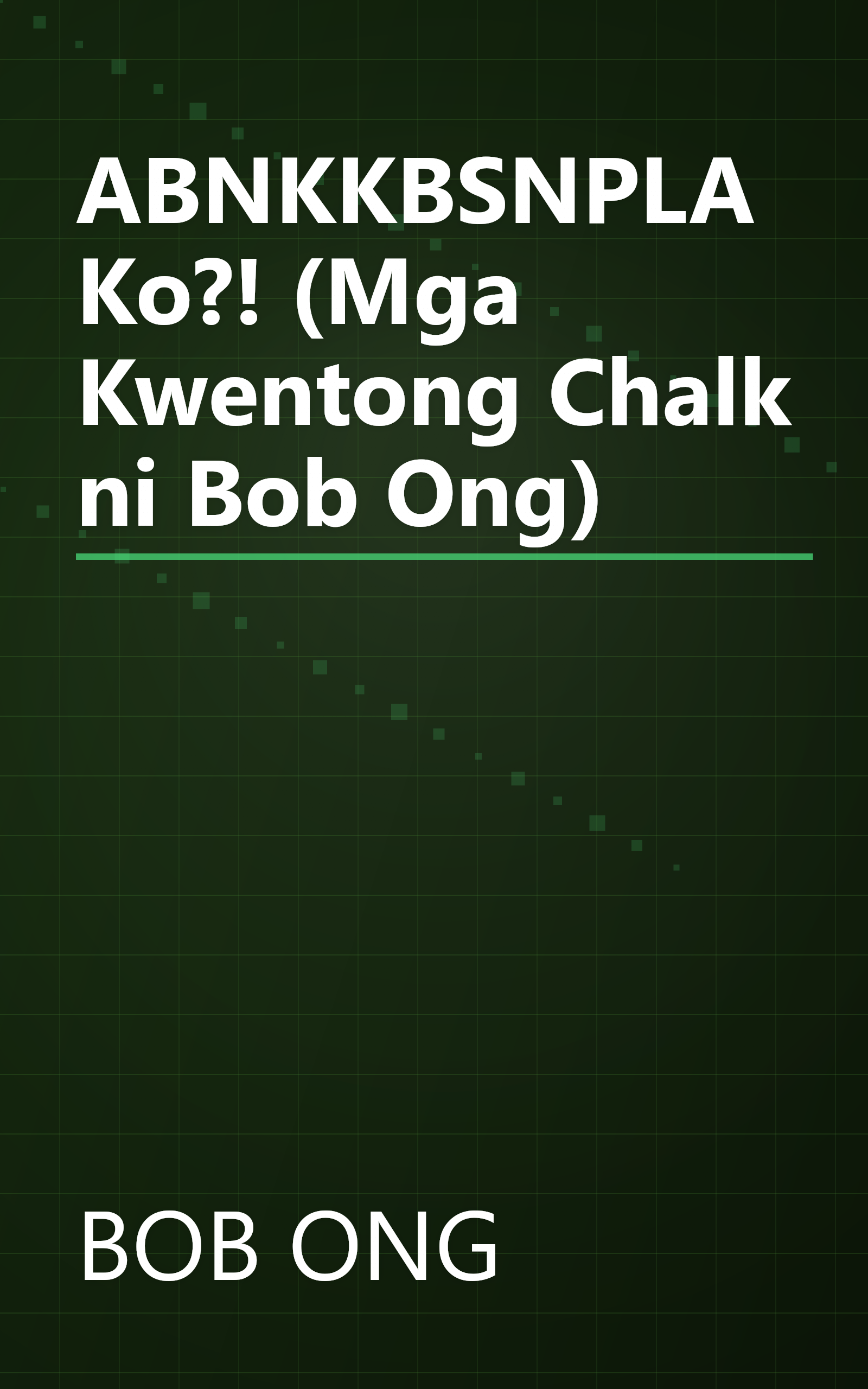 ABNKKBSNPLAKo?! (Mga Kwentong Chalk ni Bob Ong) book cover