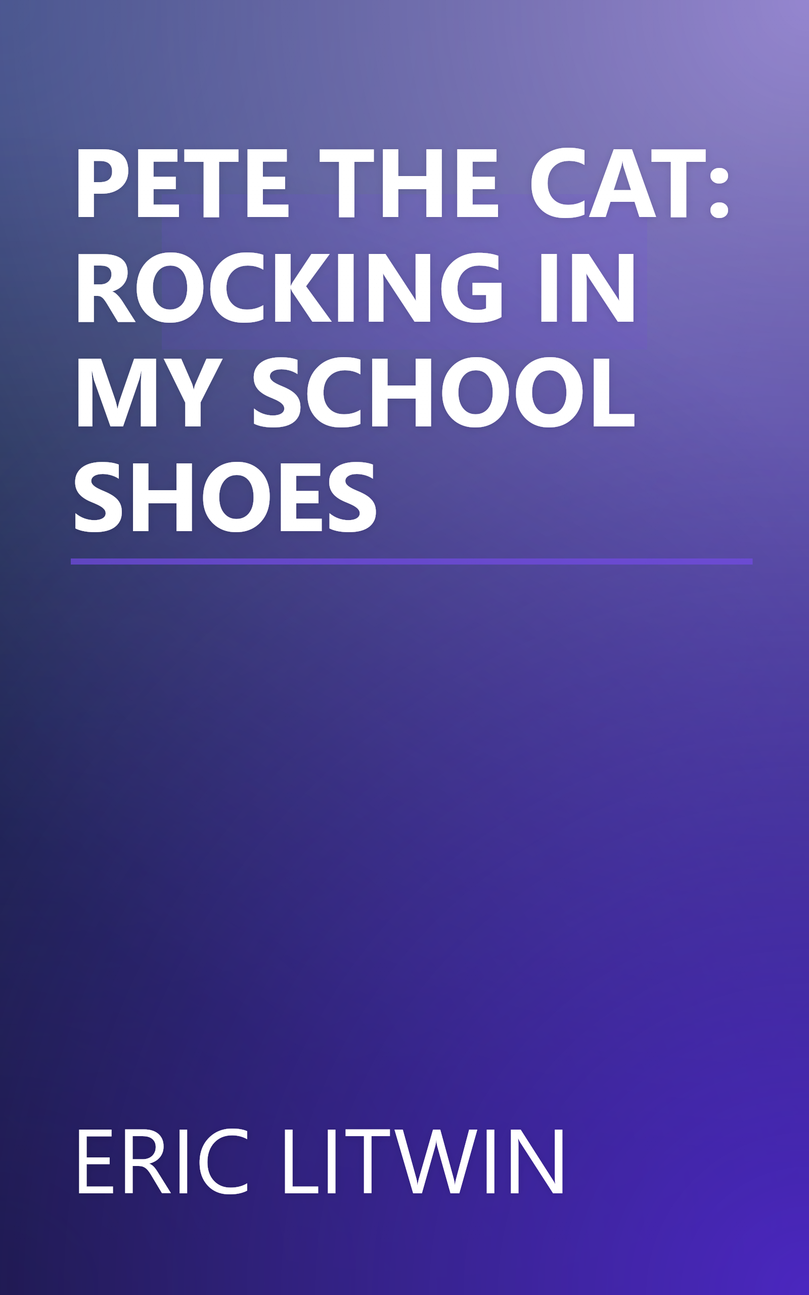 PETE THE CAT: ROCKING IN MY SCHOOL SHOES book cover