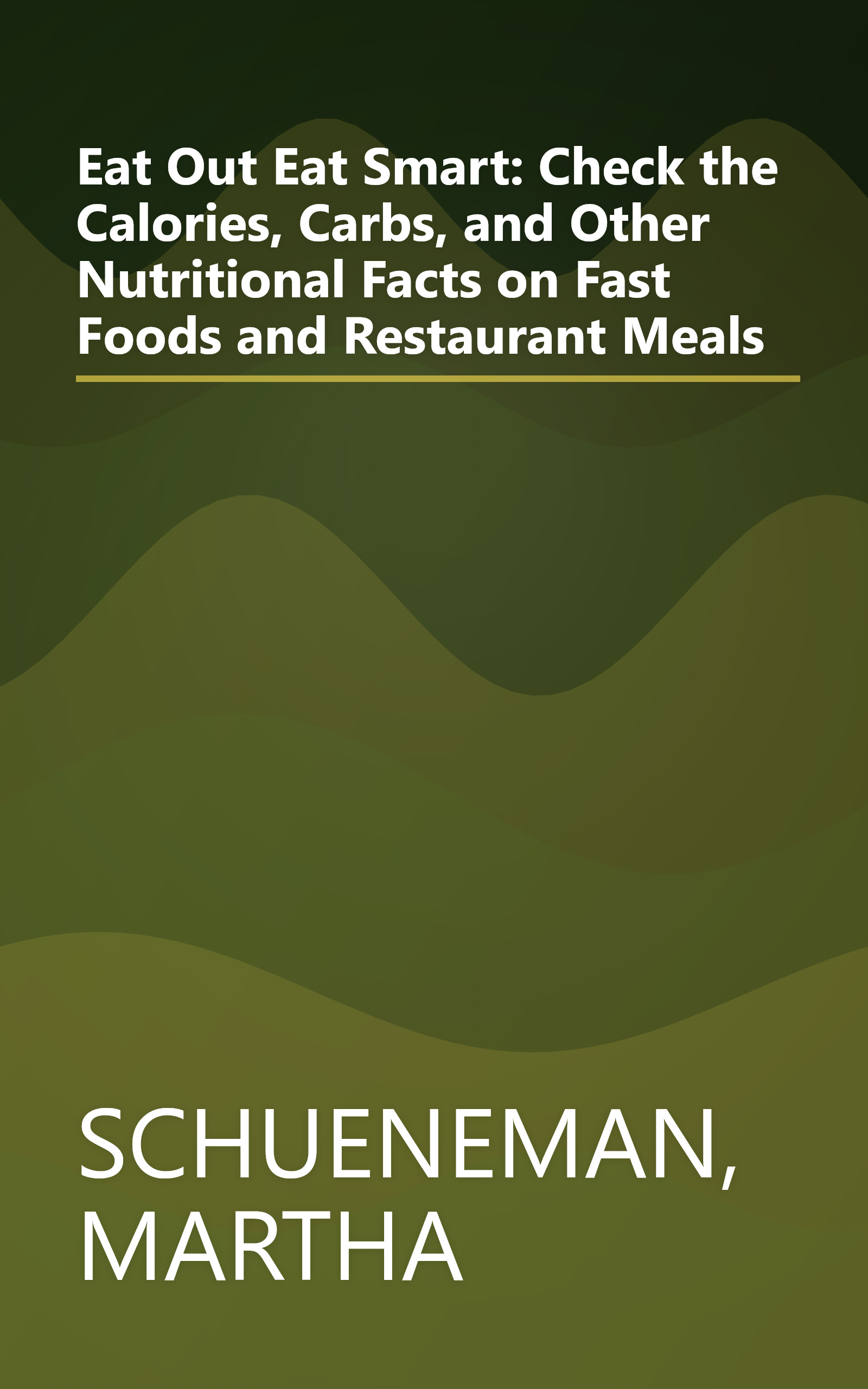 Eat Out Eat Smart: Check the Calories, Carbs, and Other Nutritional Facts on Fast Foods and Restaurant Meals book cover
