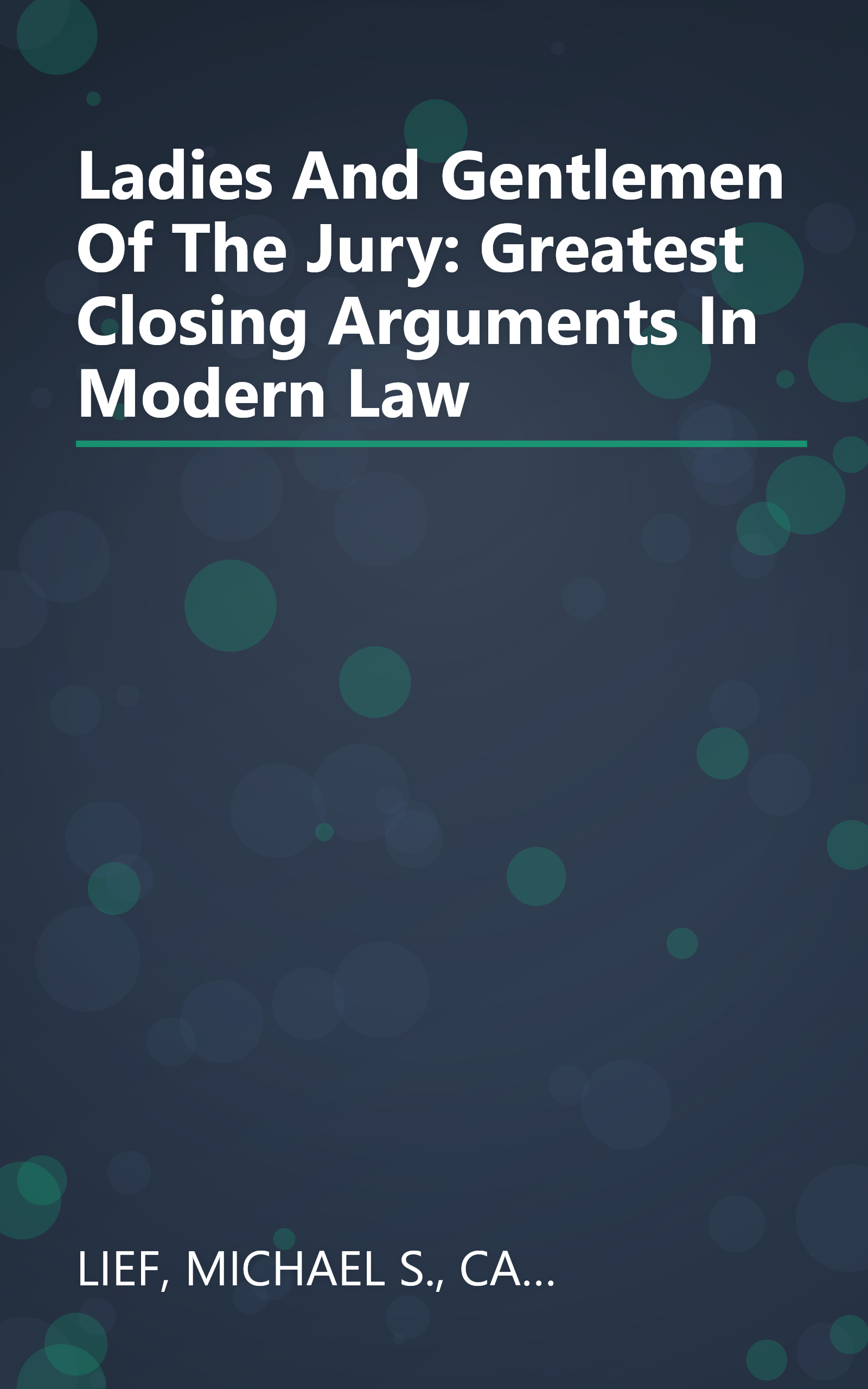 Ladies And Gentlemen Of The Jury: Greatest Closing Arguments In Modern Law book cover