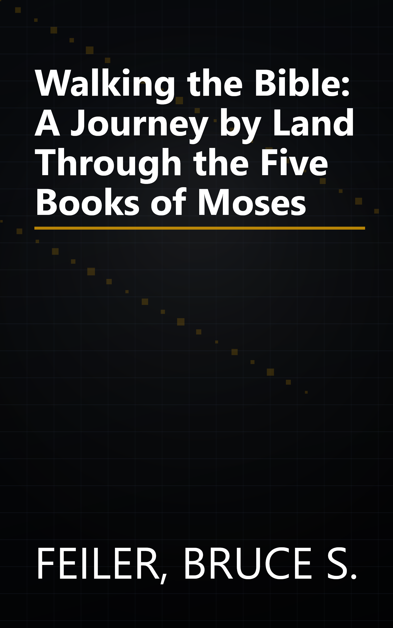 Walking the Bible: A Journey by Land Through the Five Books of Moses book cover