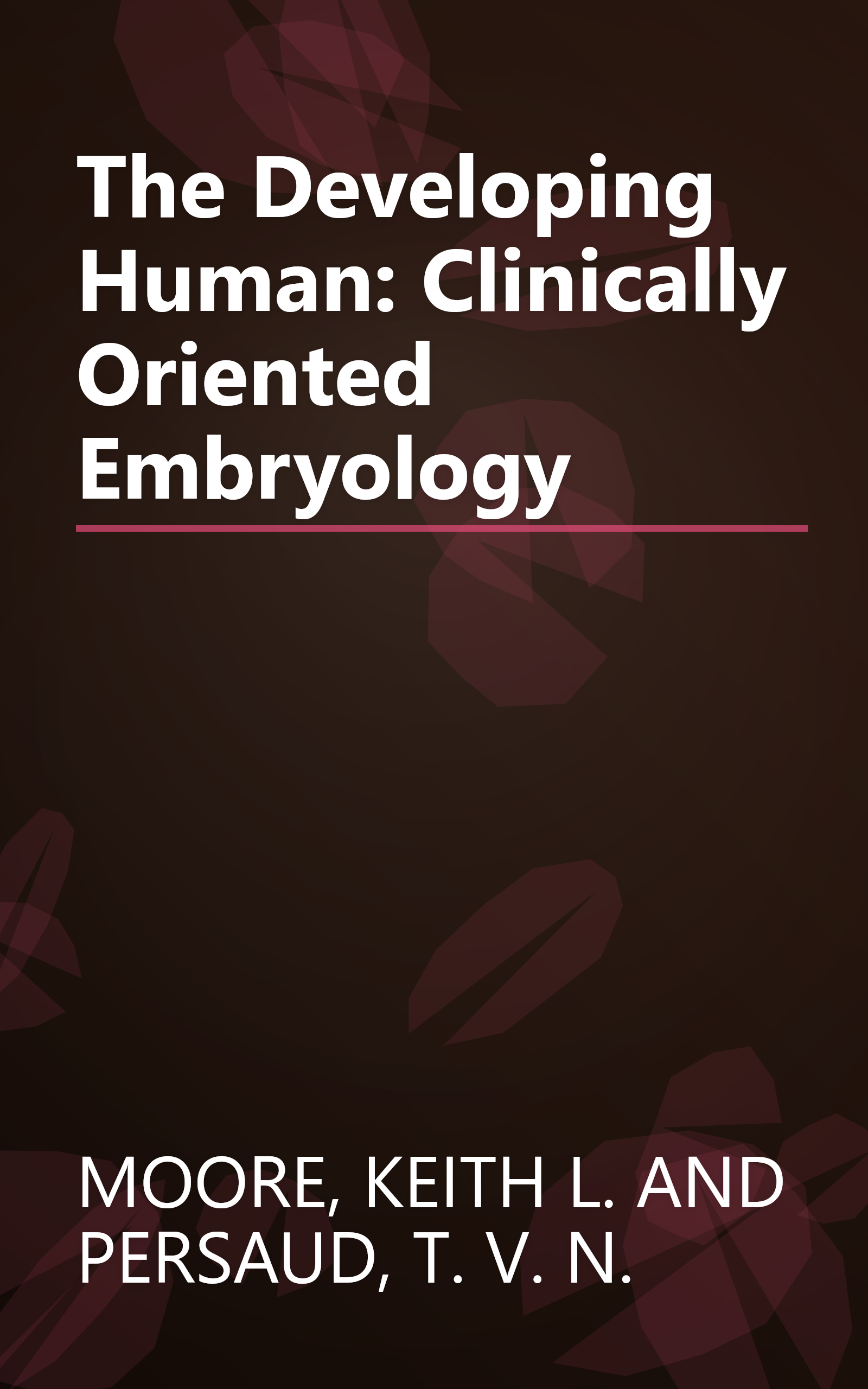 The Developing Human: Clinically Oriented Embryology book cover