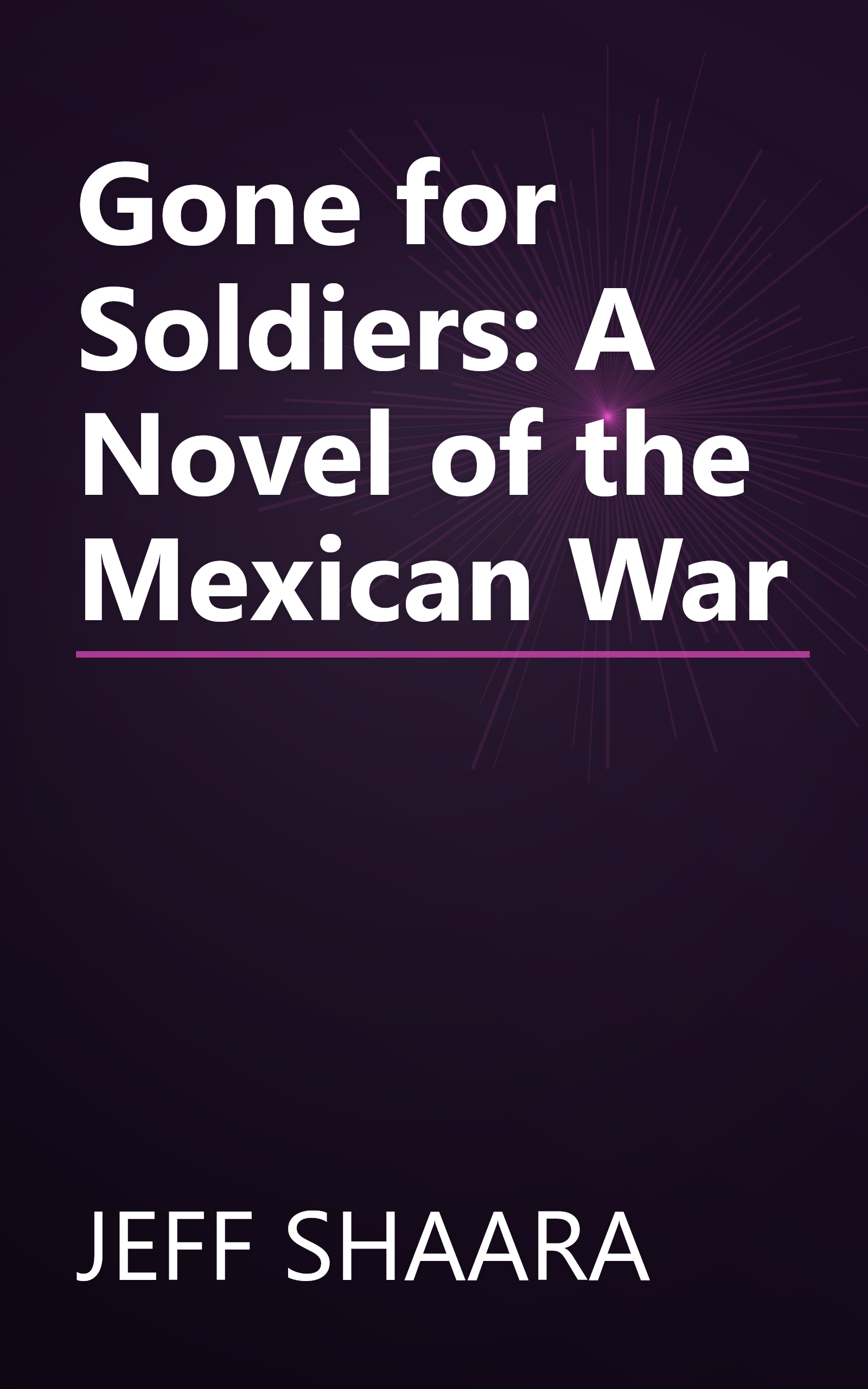 Gone for Soldiers: A Novel of the Mexican War book cover