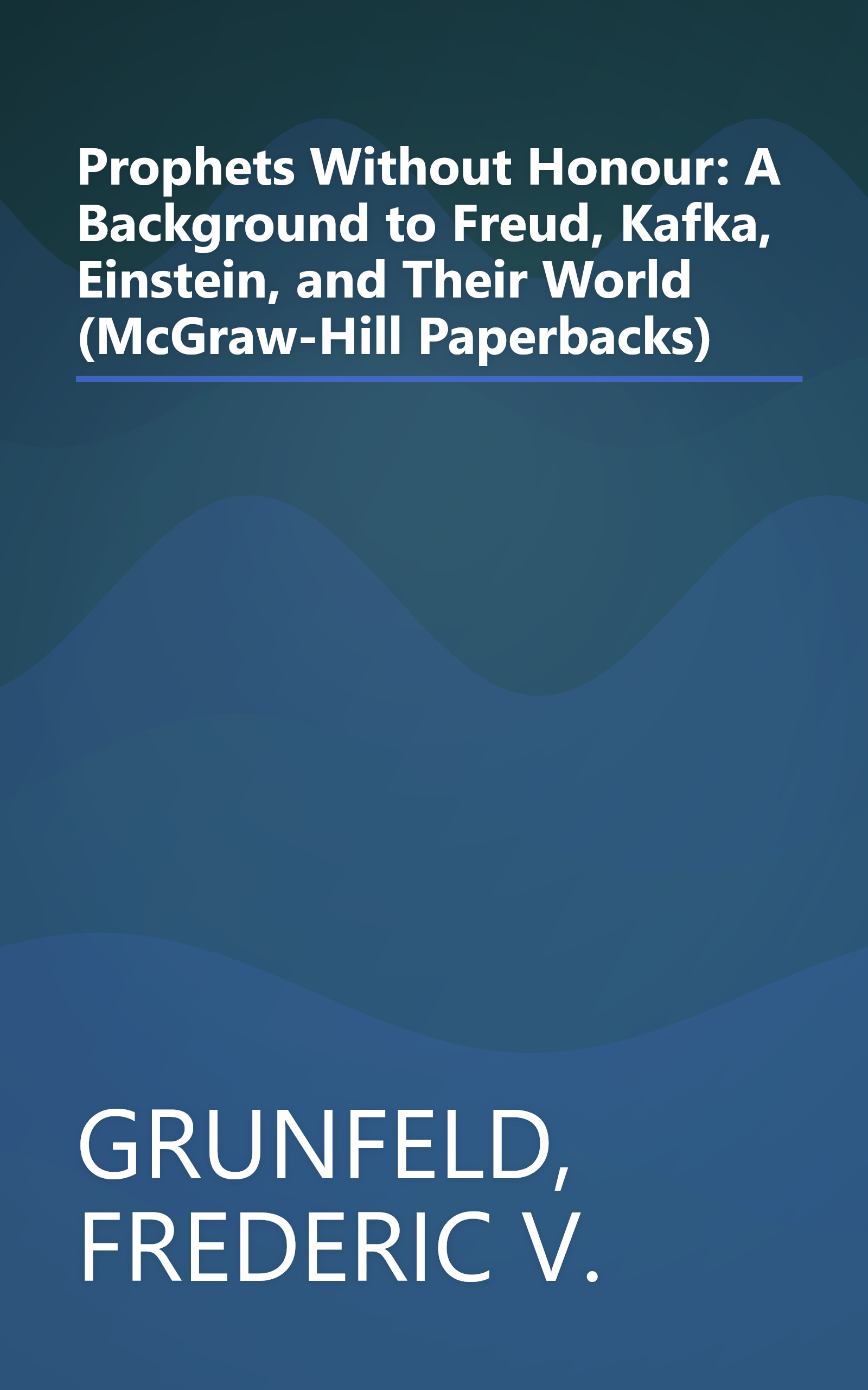 Prophets Without Honour: A Background to Freud, Kafka, Einstein, and Their World (McGraw-Hill Paperbacks) book cover