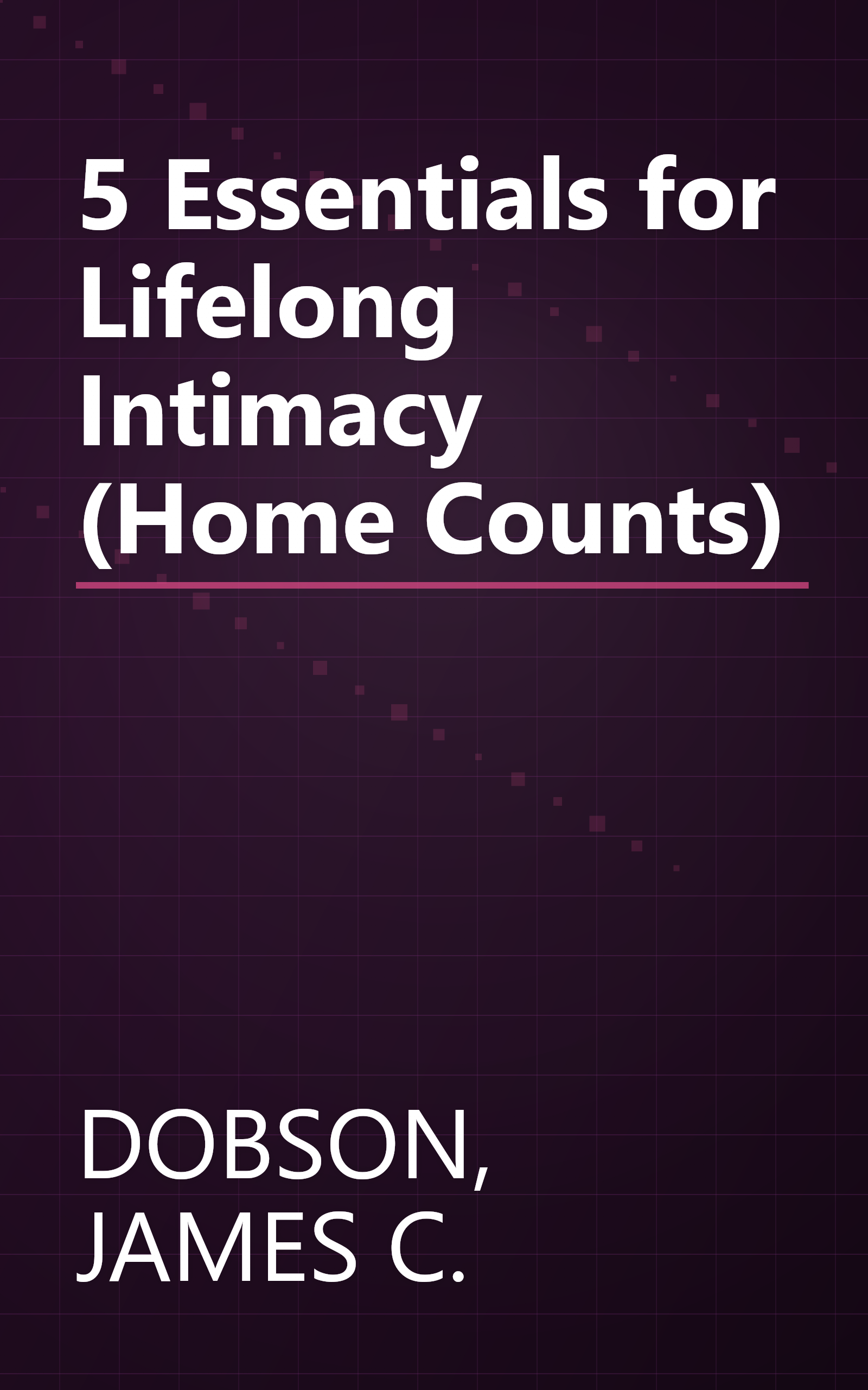 5 Essentials for Lifelong Intimacy (Home Counts) book cover