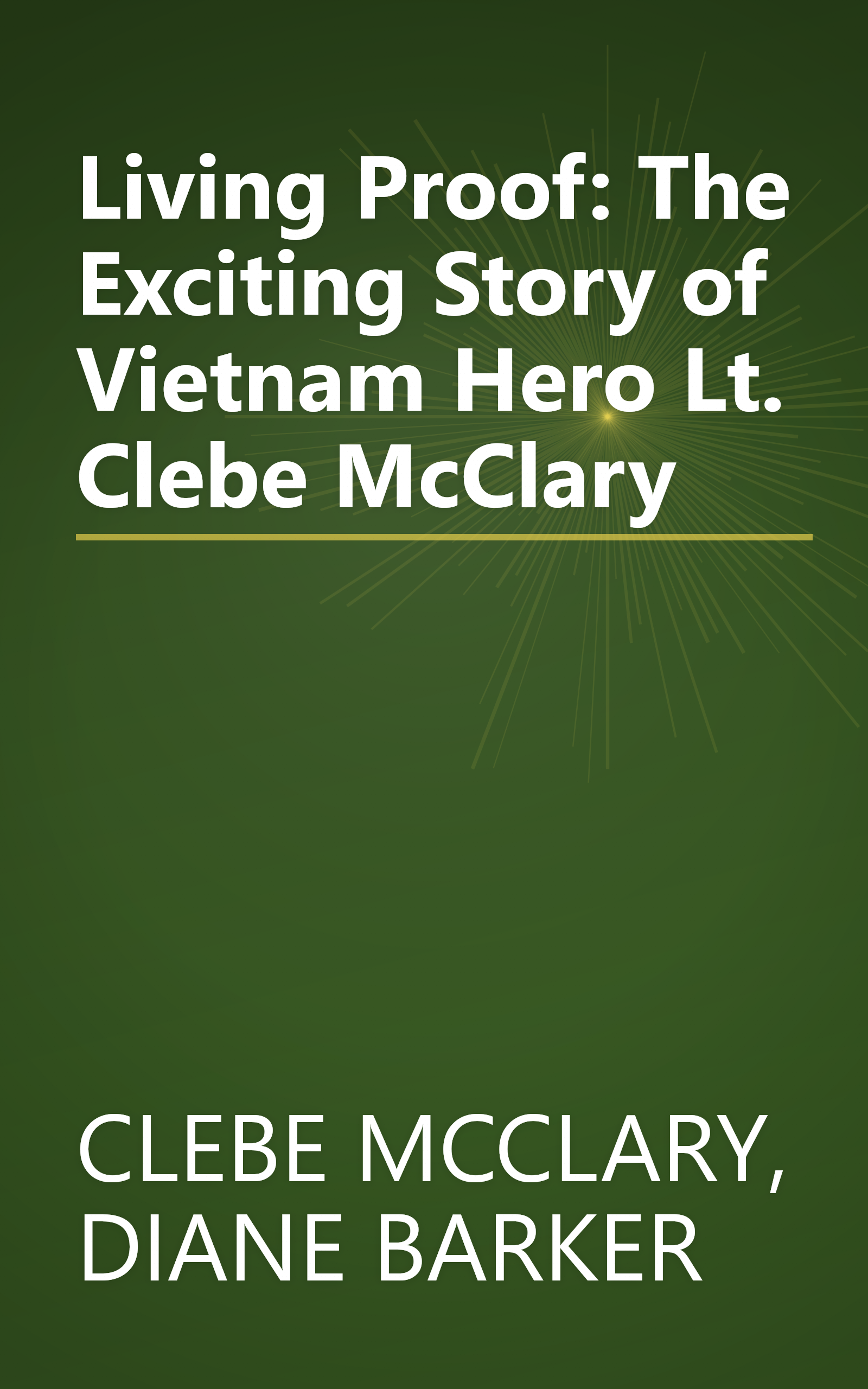 Living Proof: The Exciting Story of Vietnam Hero Lt. Clebe McClary book cover