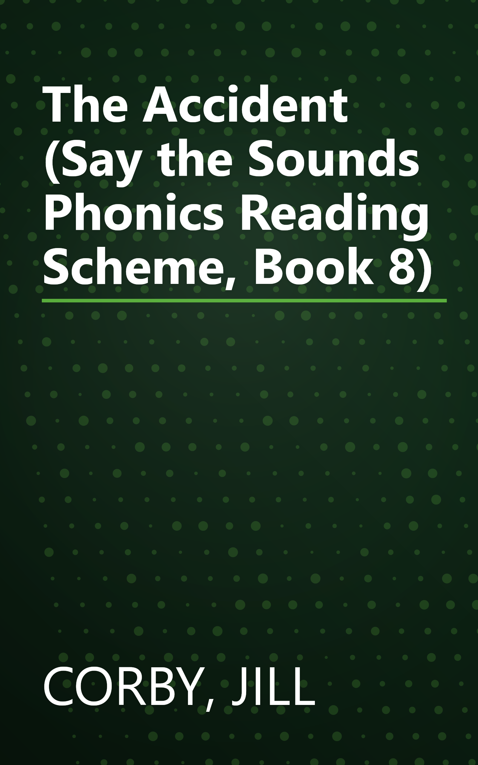The Accident (Say the Sounds Phonics Reading Scheme, Book 8) book cover