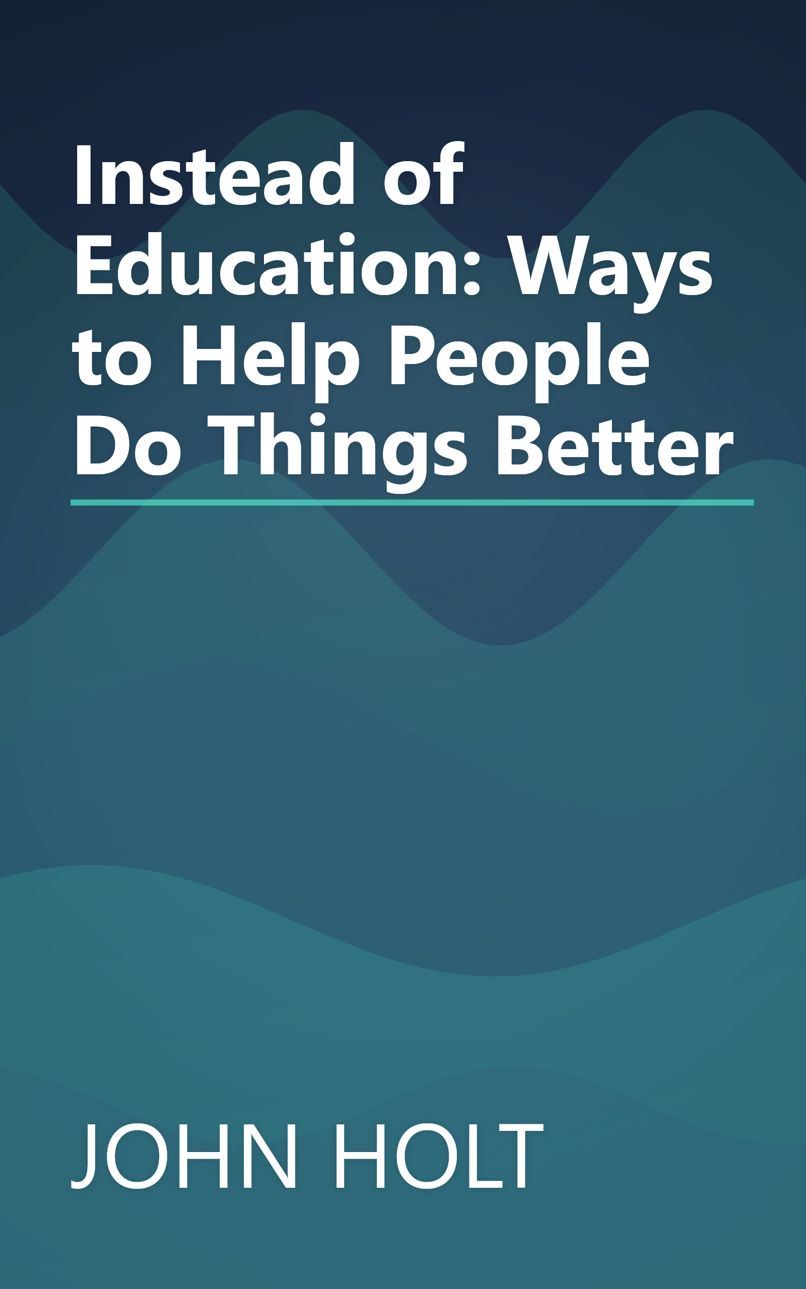 Instead of Education: Ways to Help People Do Things Better book cover