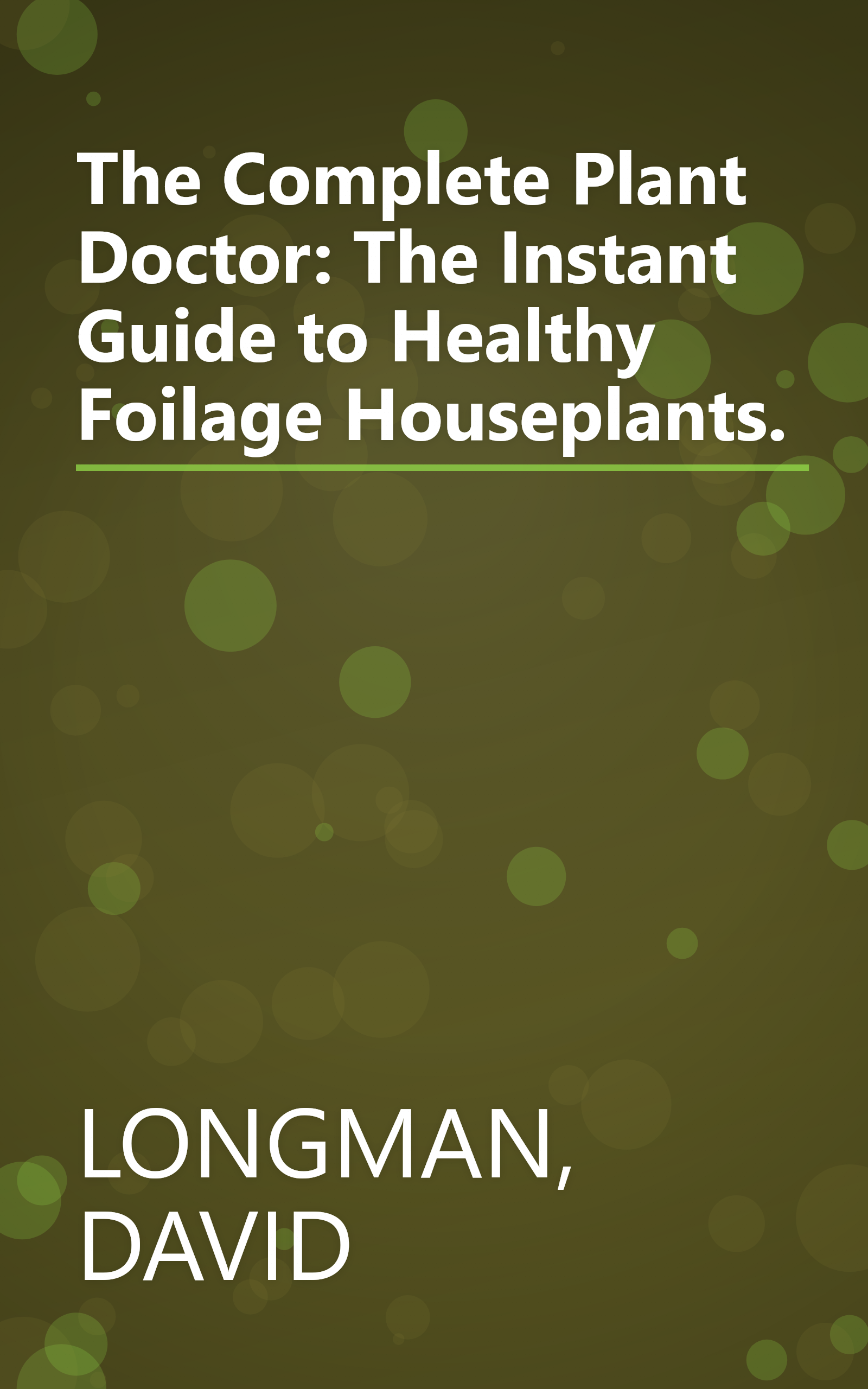 The Complete Plant Doctor: The Instant Guide to Healthy Foilage Houseplants. book cover
