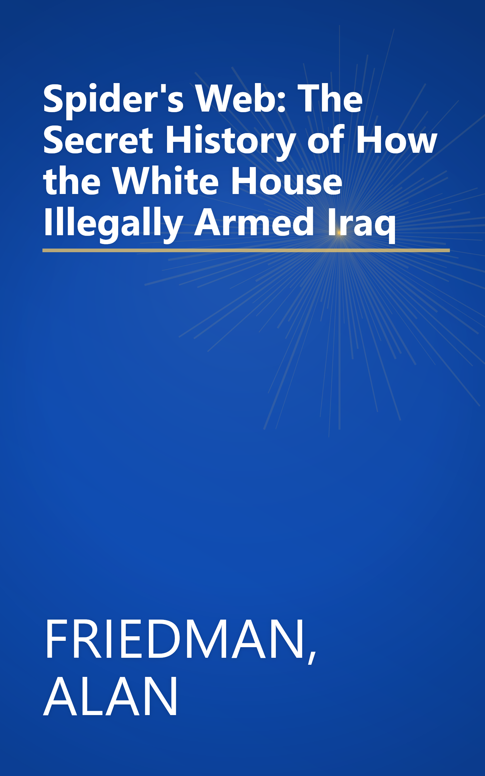 Spider's Web: The Secret History of How the White House Illegally Armed Iraq book cover
