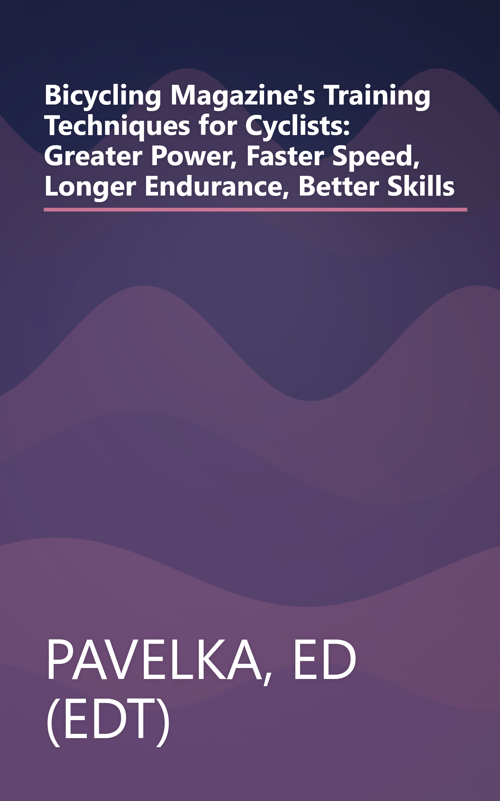 Bicycling Magazine's Training Techniques for Cyclists: Greater Power, Faster Speed, Longer Endurance, Better Skills book cover