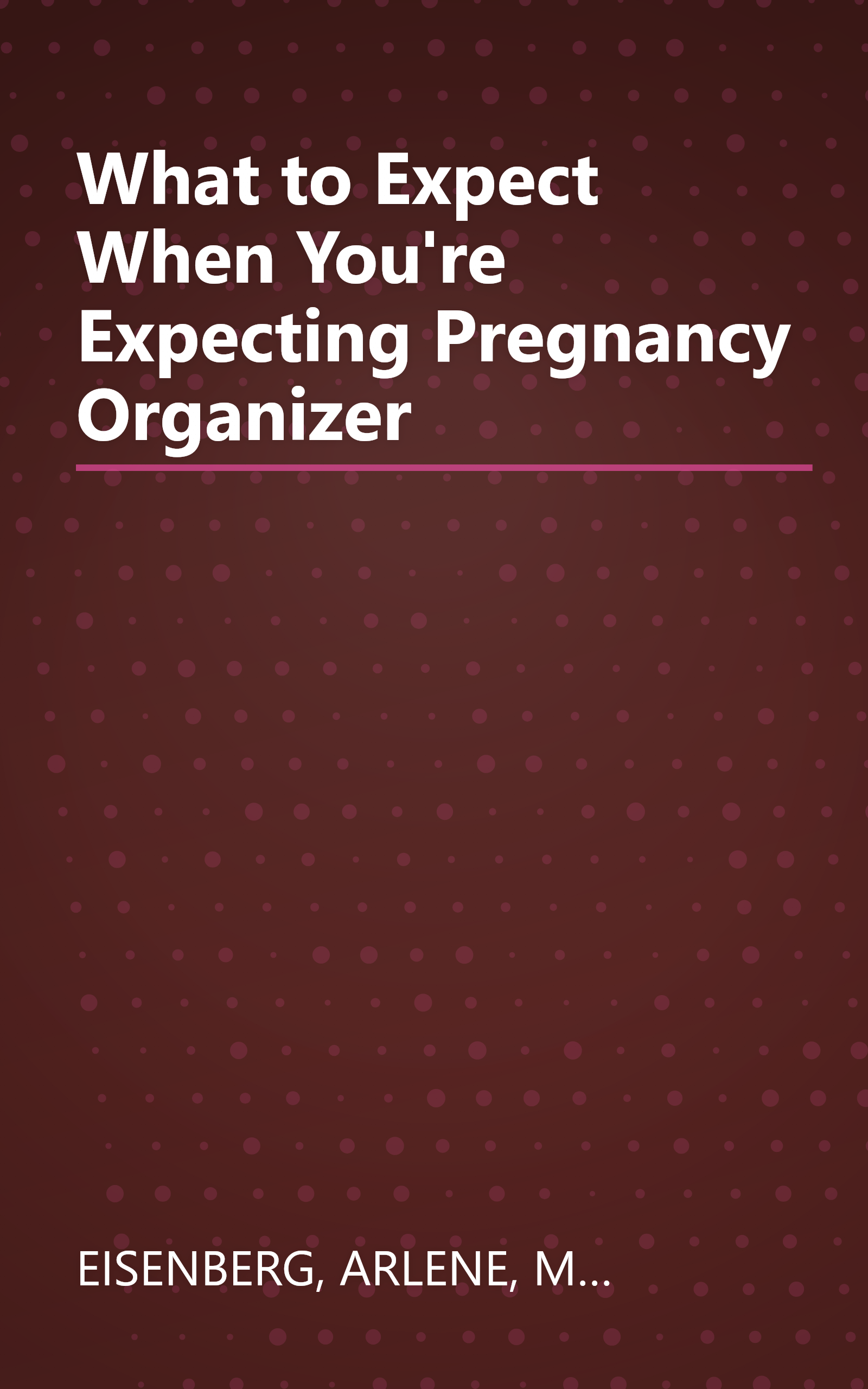 What to Expect When You're Expecting Pregnancy Organizer book cover