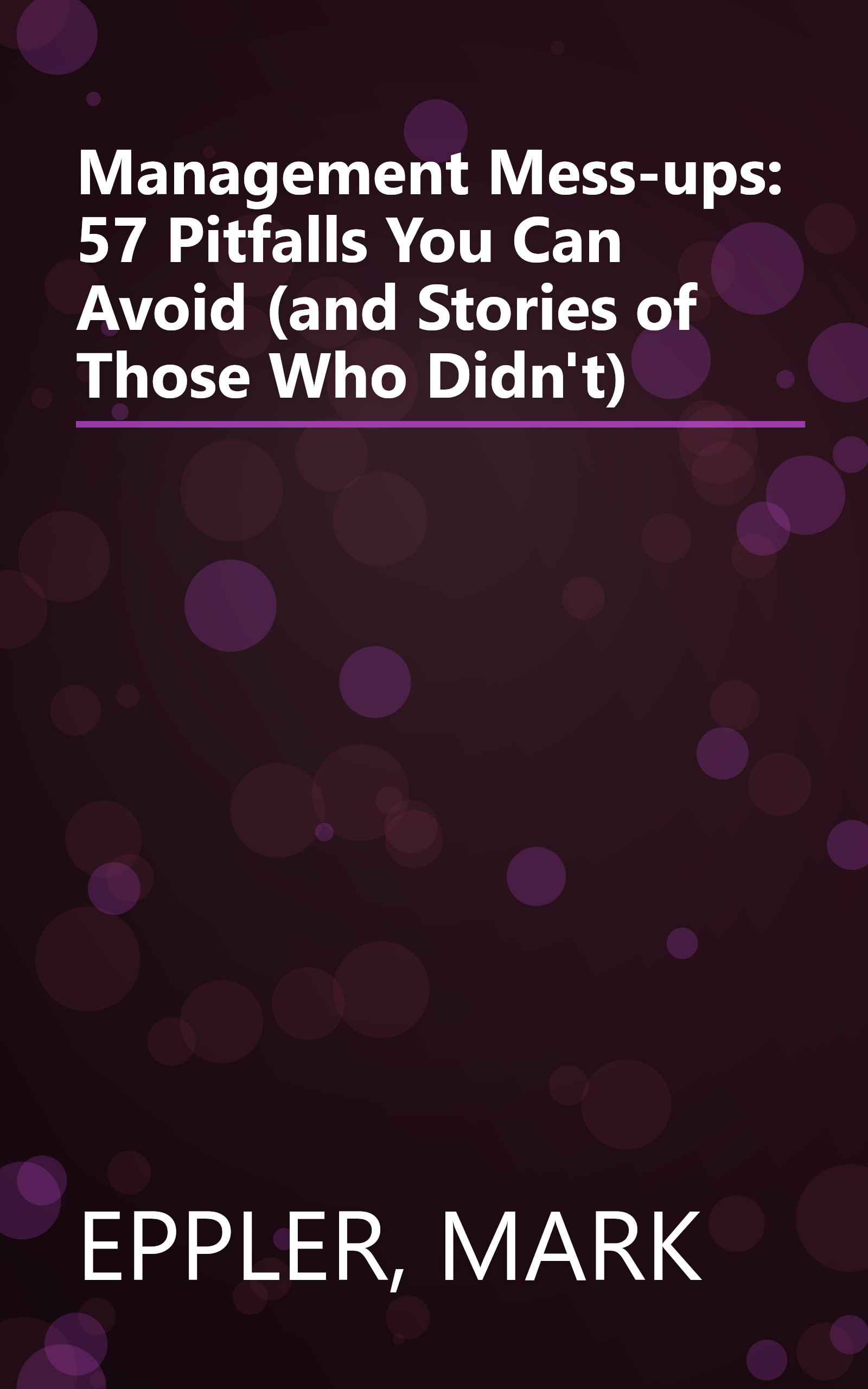 Management Mess-ups: 57 Pitfalls You Can Avoid (and Stories of Those Who Didn't) book cover