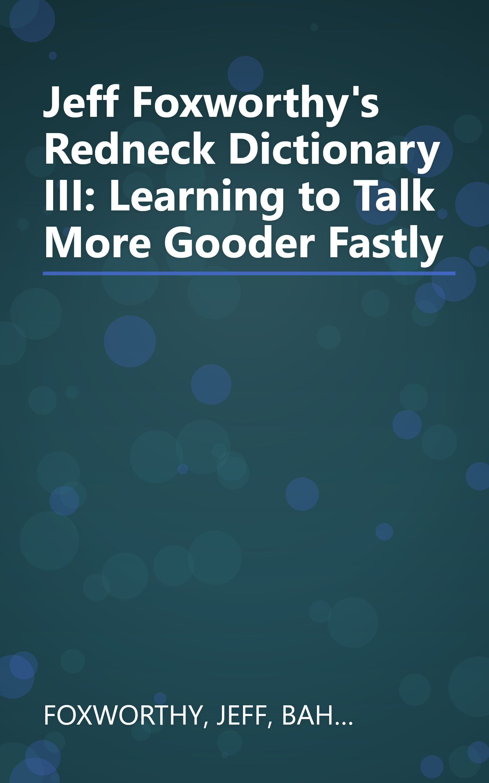 Jeff Foxworthy's Redneck Dictionary III: Learning to Talk More Gooder Fastly book cover