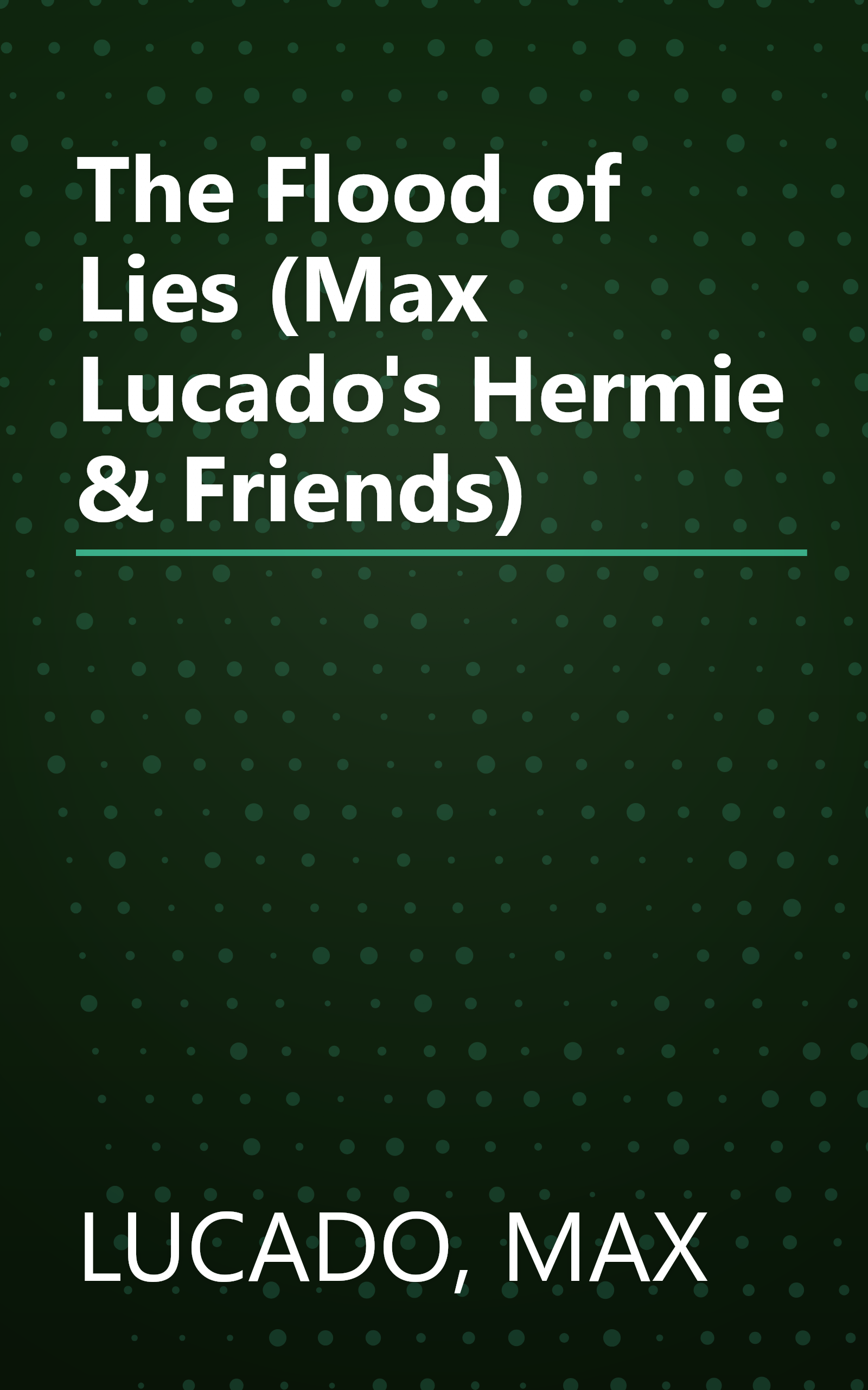 The Flood of Lies (Max Lucado's Hermie & Friends) book cover