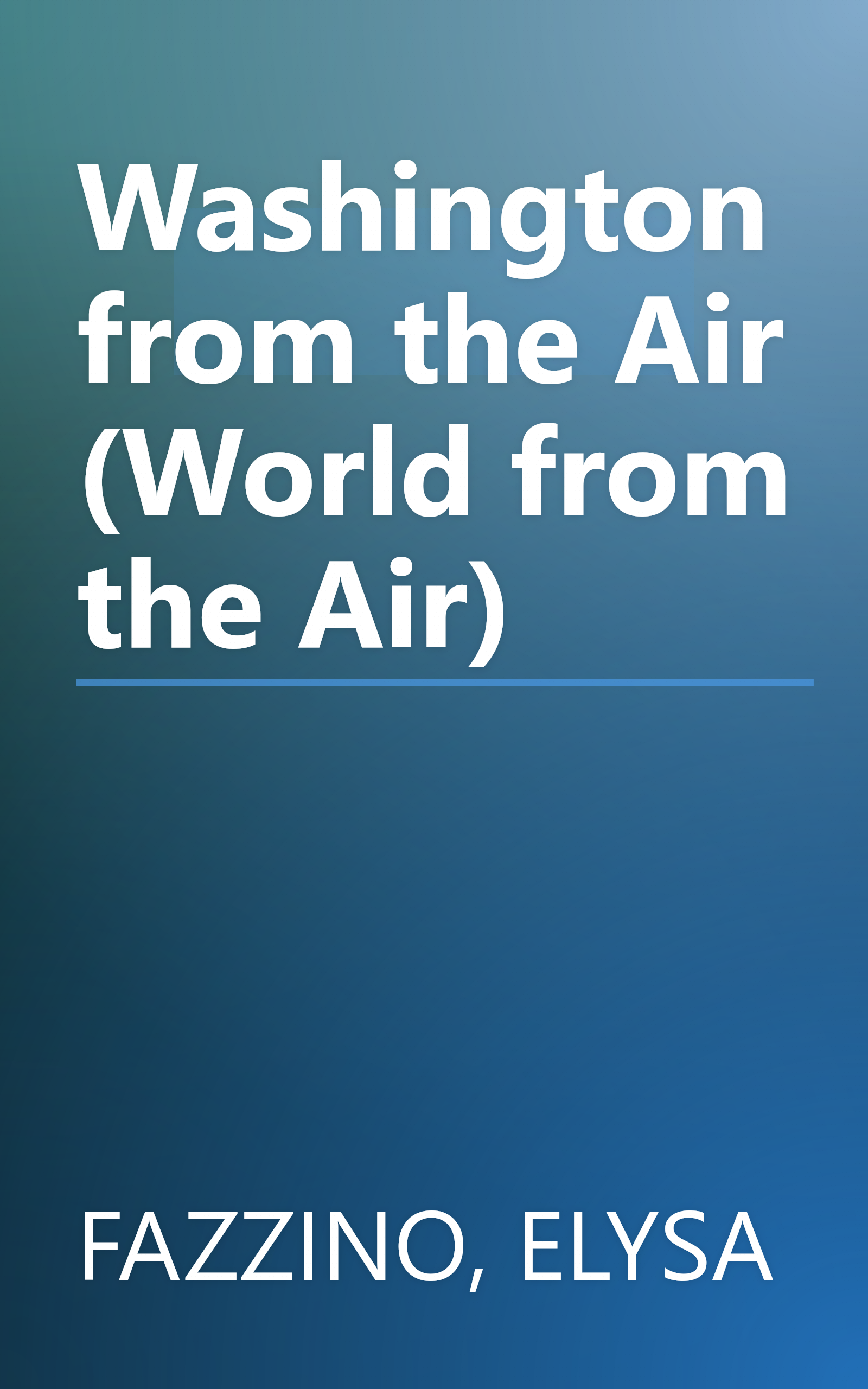 Washington from the Air (World from the Air) book cover