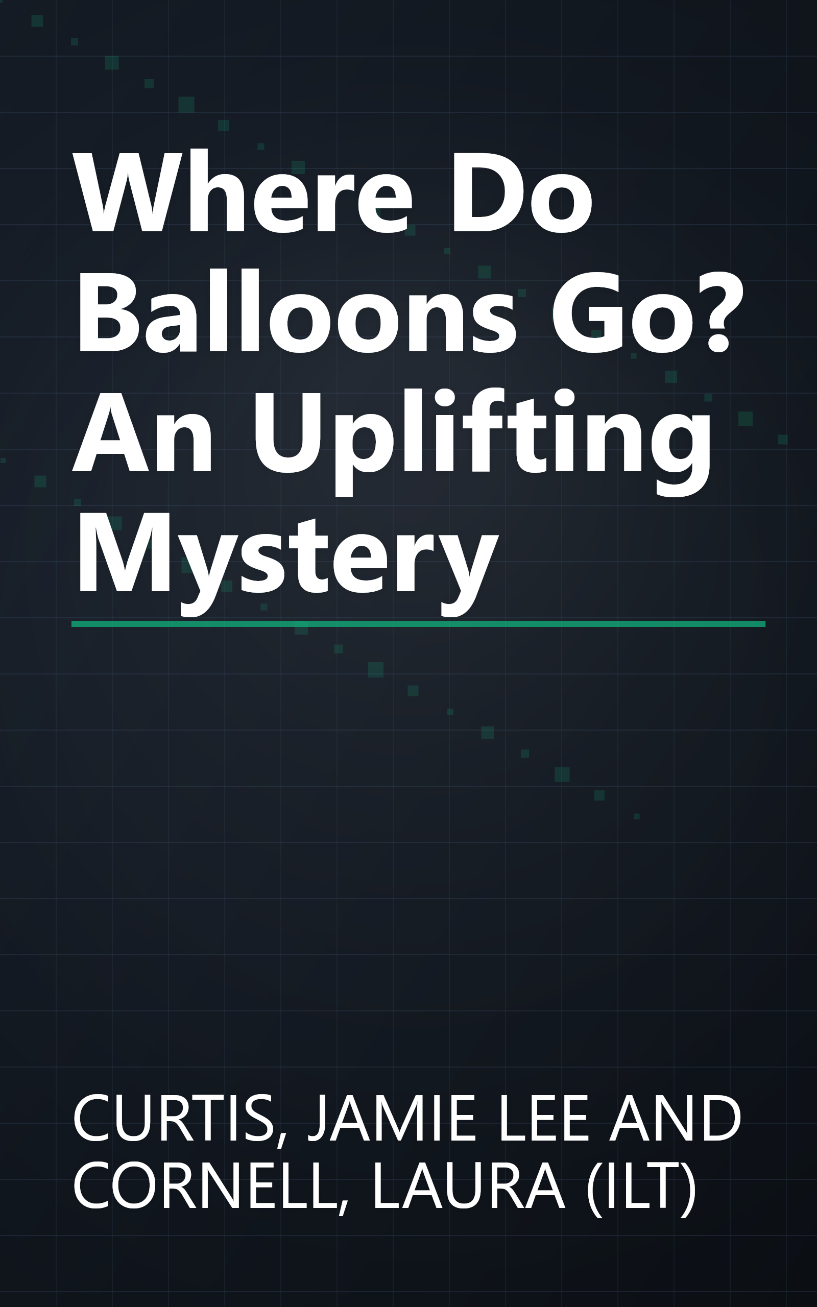 Where Do Balloons Go? An Uplifting Mystery book cover