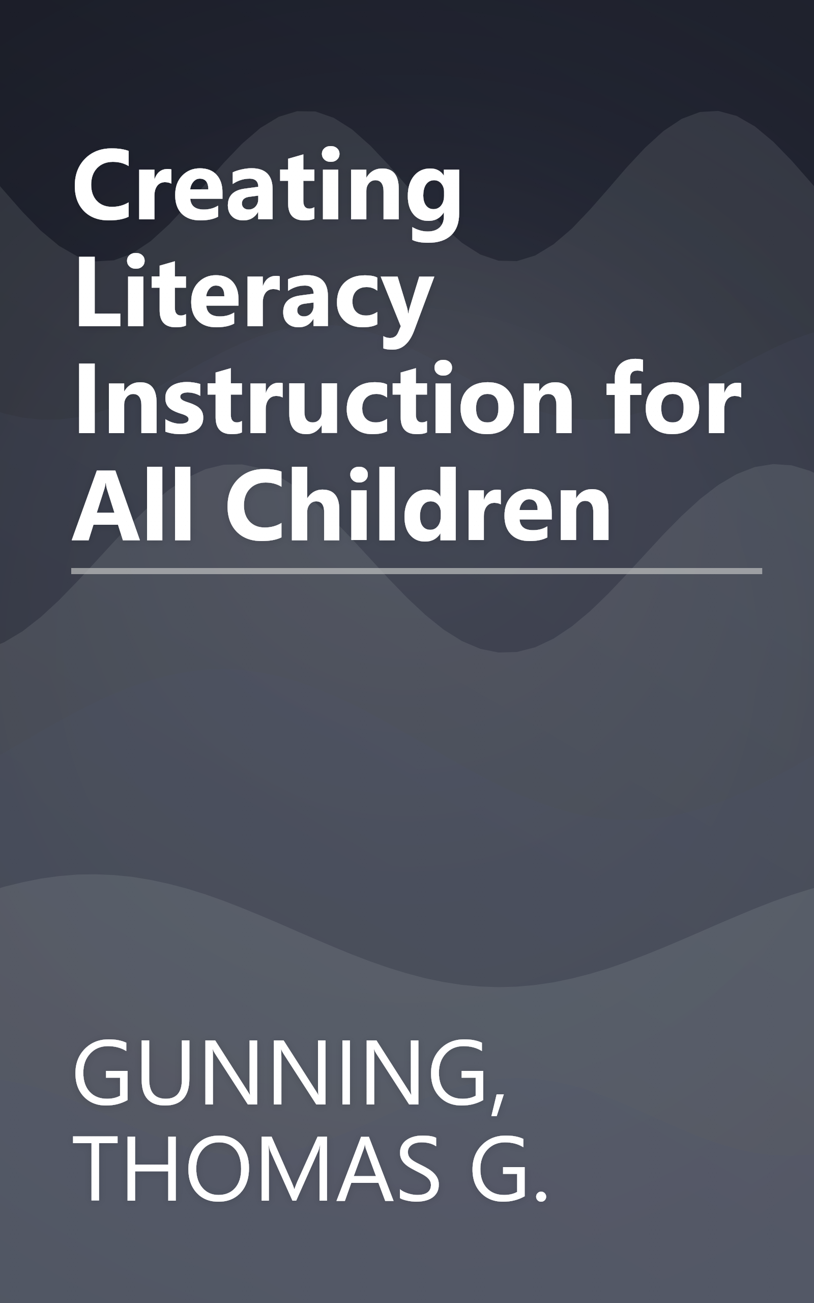 Creating Literacy Instruction for All Children book cover
