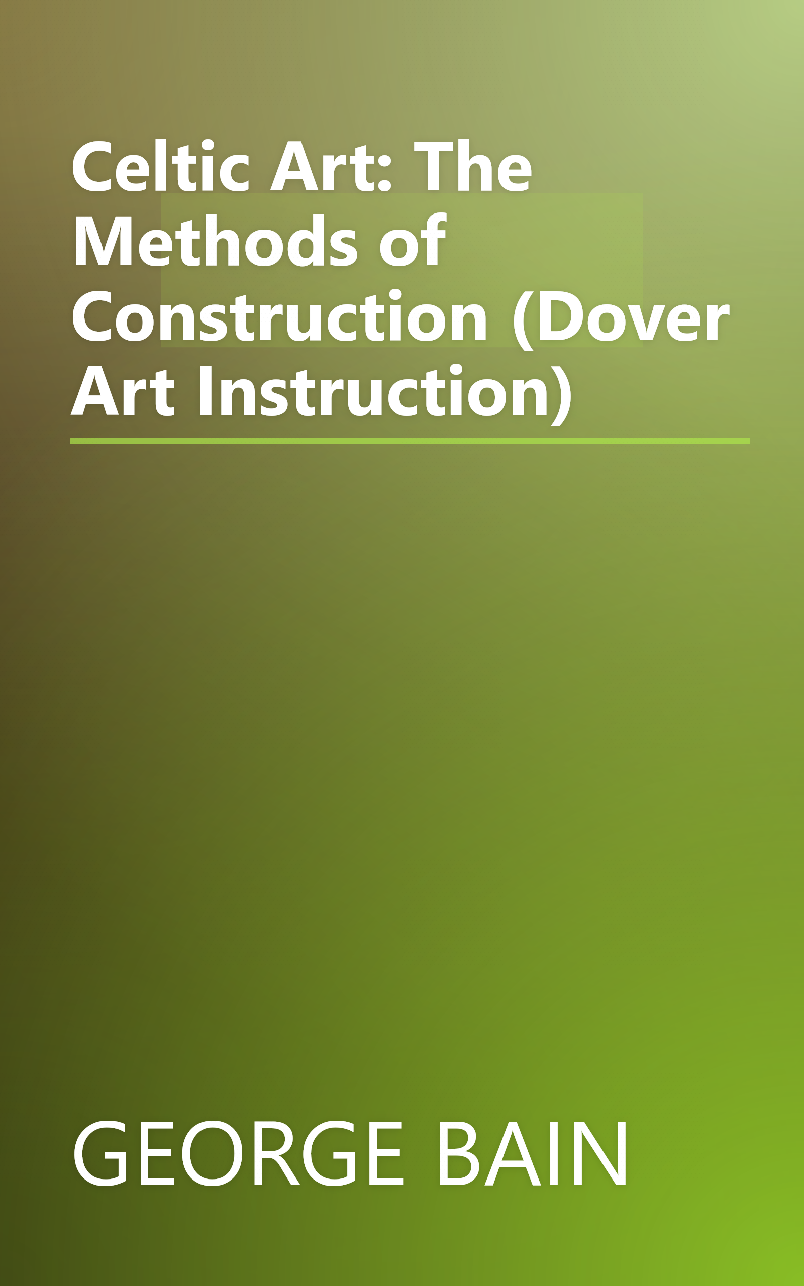 Celtic Art: The Methods of Construction (Dover Art Instruction) book cover