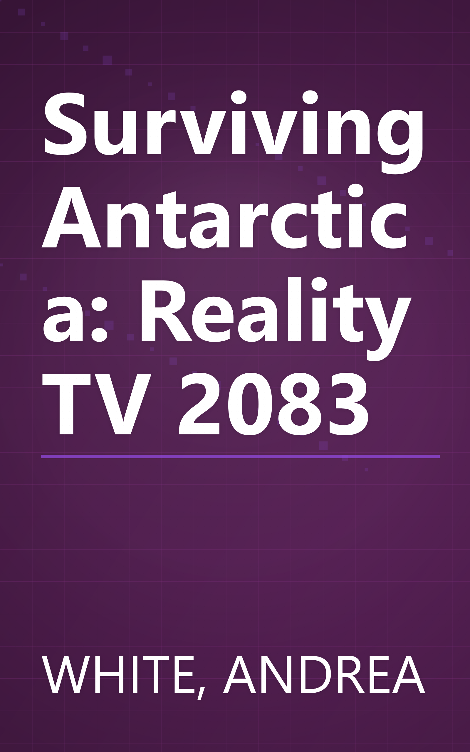 Surviving Antarctica: Reality TV 2083 book cover