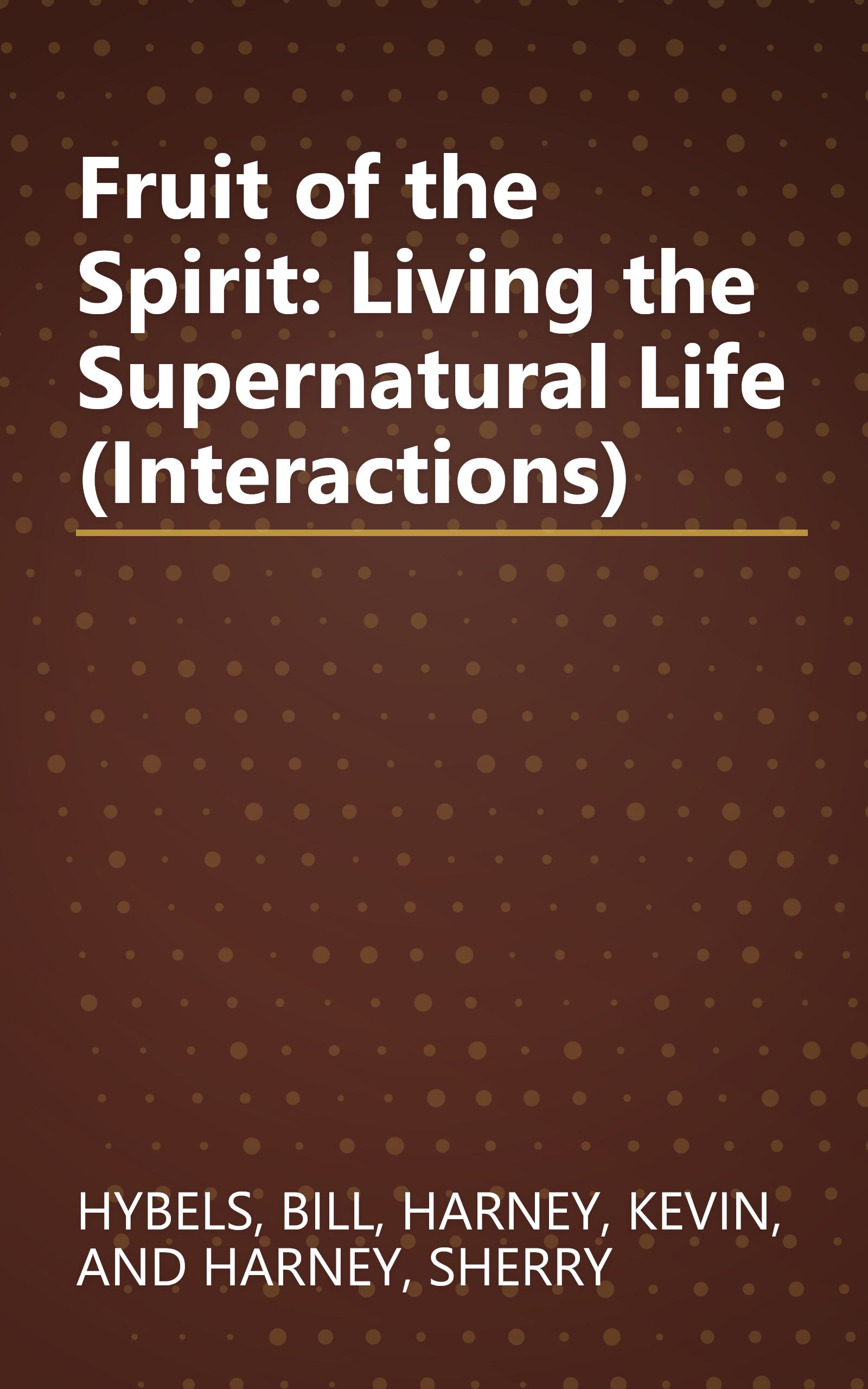 Fruit of the Spirit: Living the Supernatural Life (Interactions) book cover