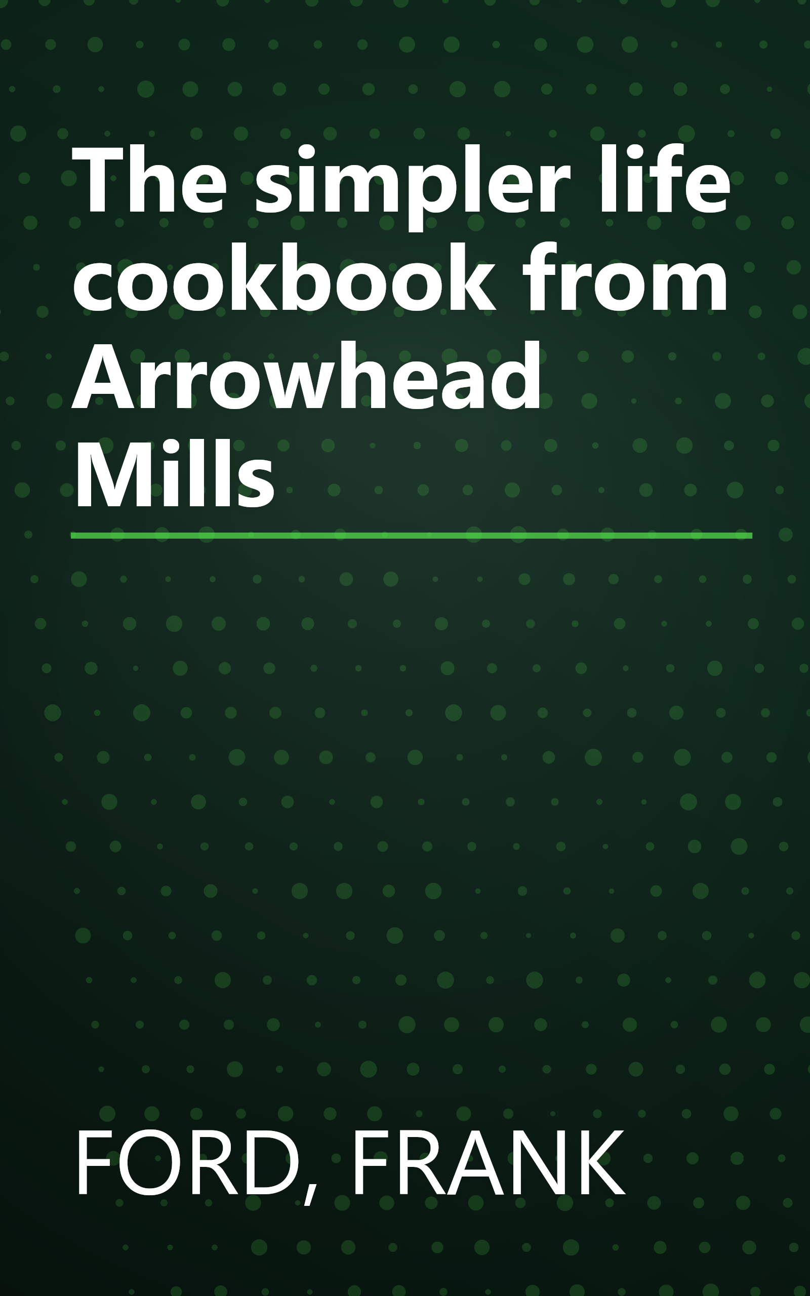 The simpler life cookbook from Arrowhead Mills book cover