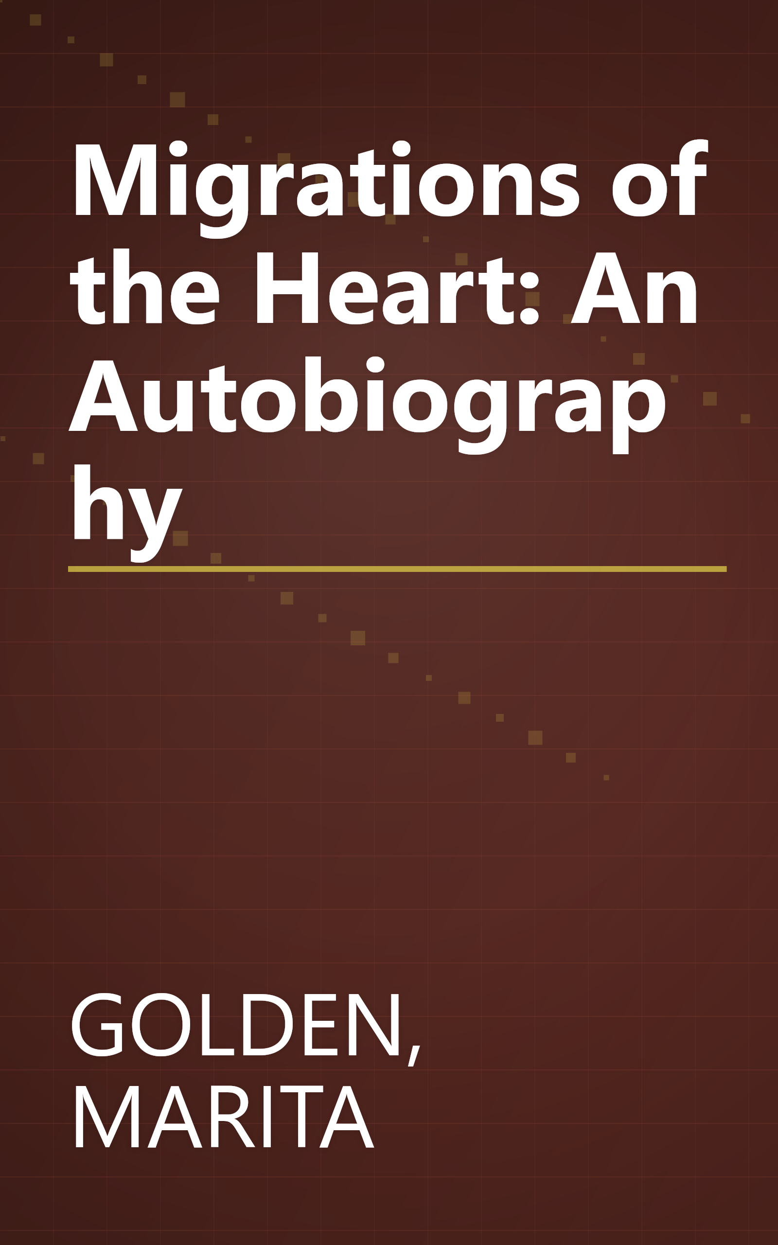 Migrations of the Heart: An Autobiography book cover