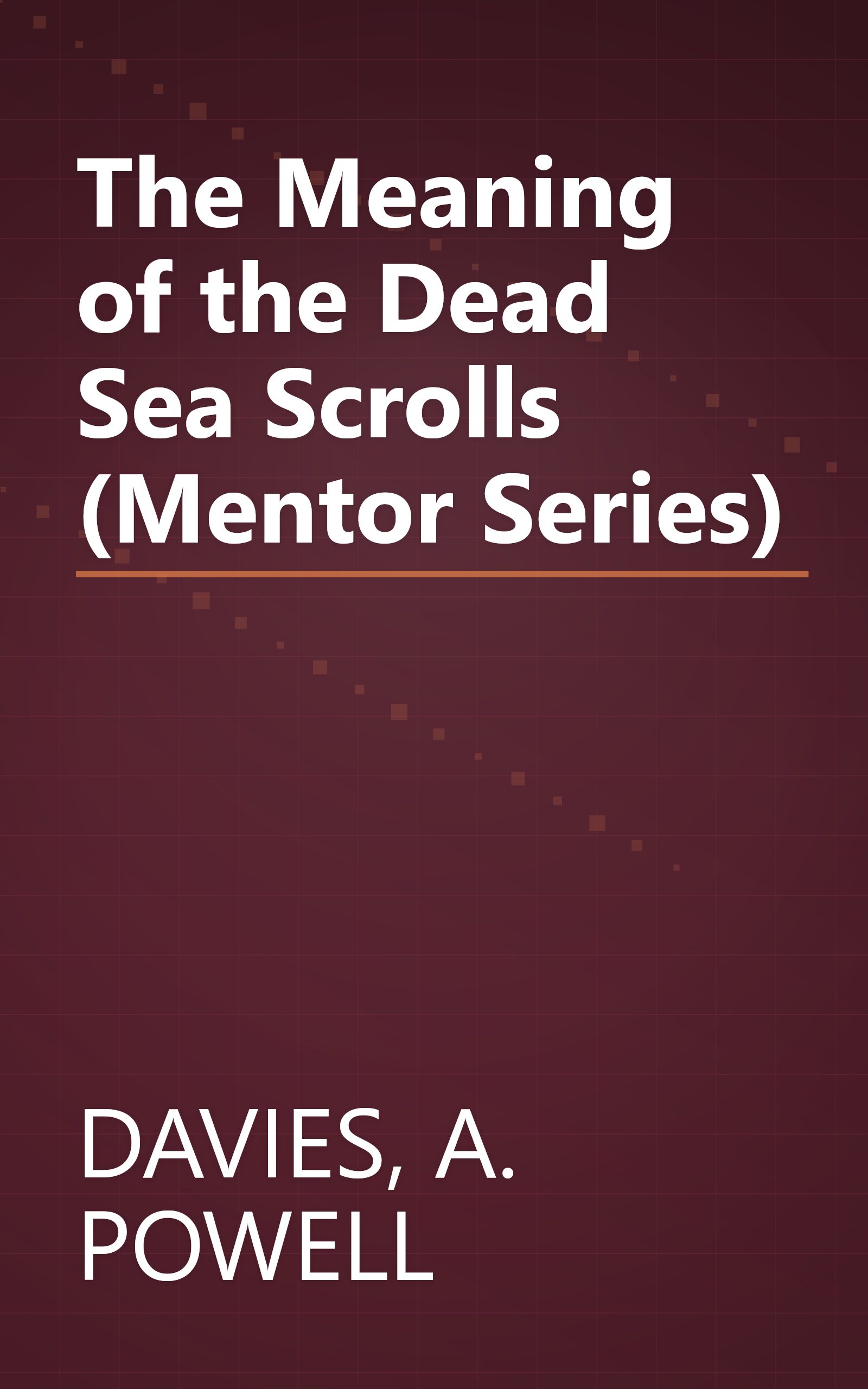 The Meaning of the Dead Sea Scrolls (Mentor Series) book cover