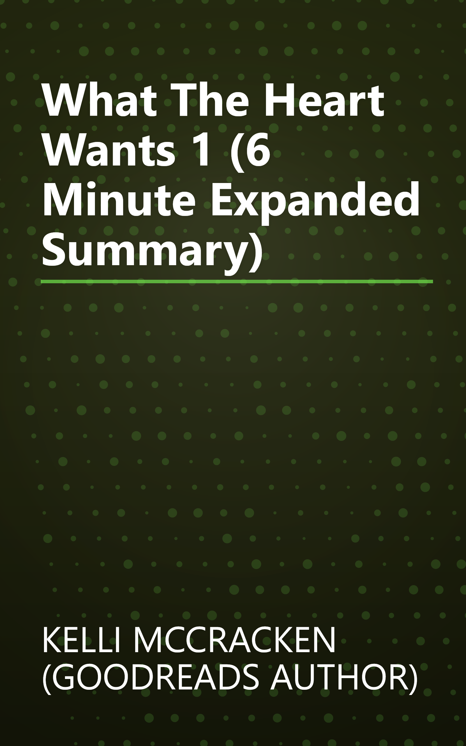 What The Heart Wants 1 (6 Minute   Expanded Summary) book cover