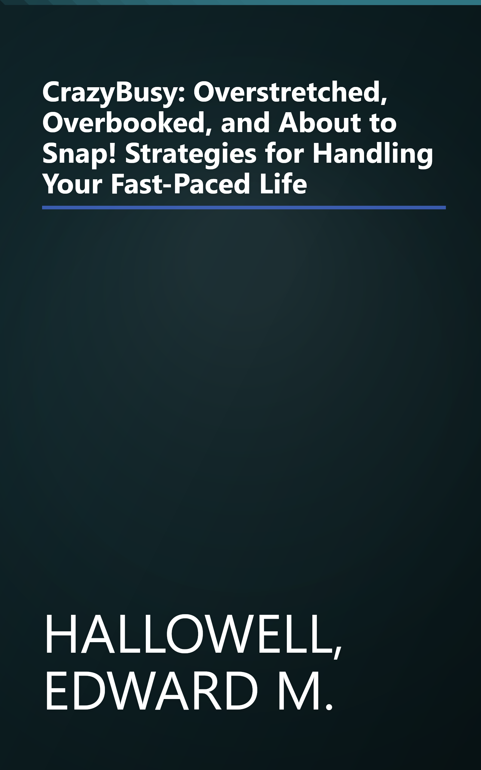 CrazyBusy: Overstretched, Overbooked, and About to Snap! Strategies for Handling Your Fast-Paced Life book cover