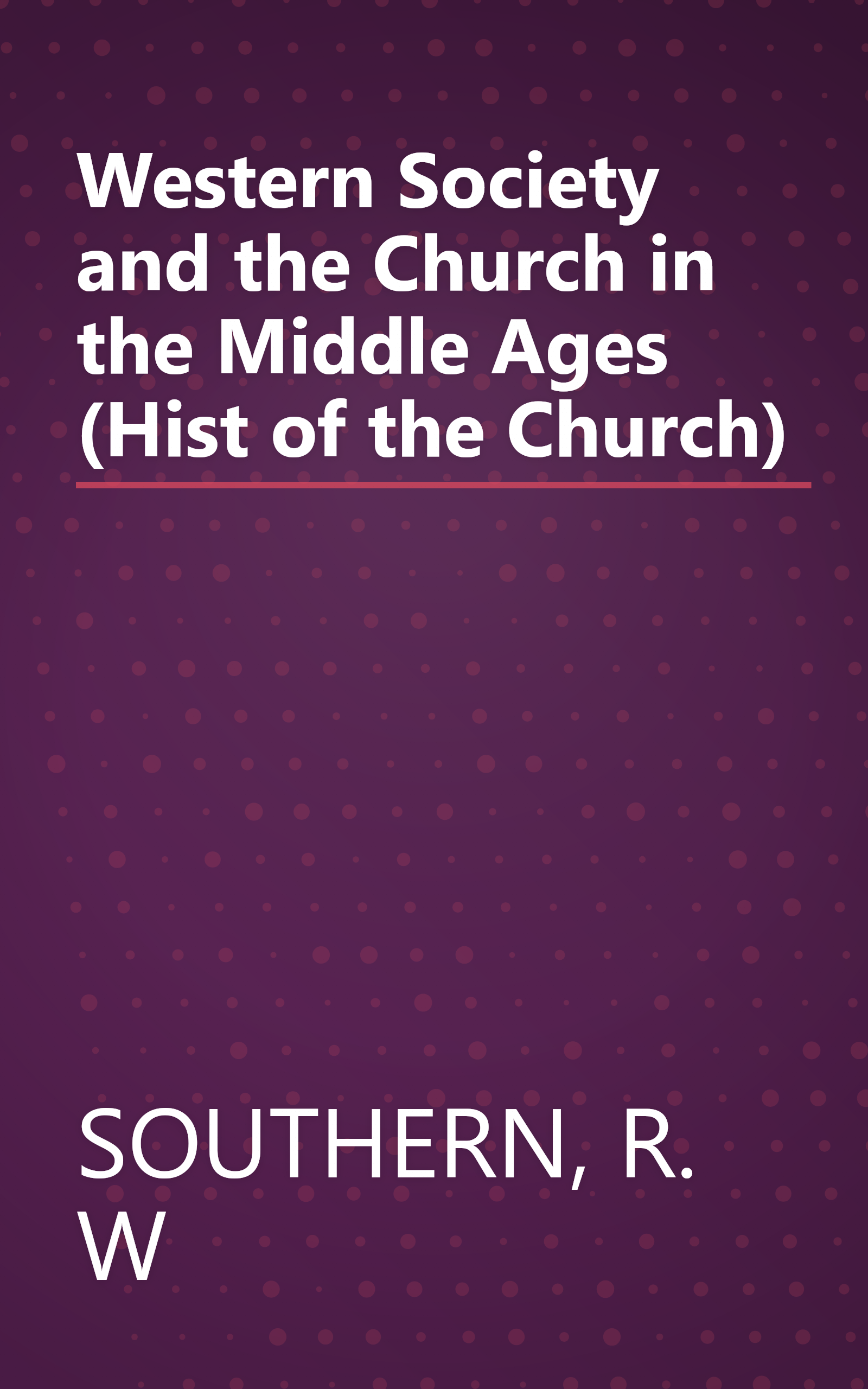 Western Society and the Church in the Middle Ages (Hist of the Church) book cover